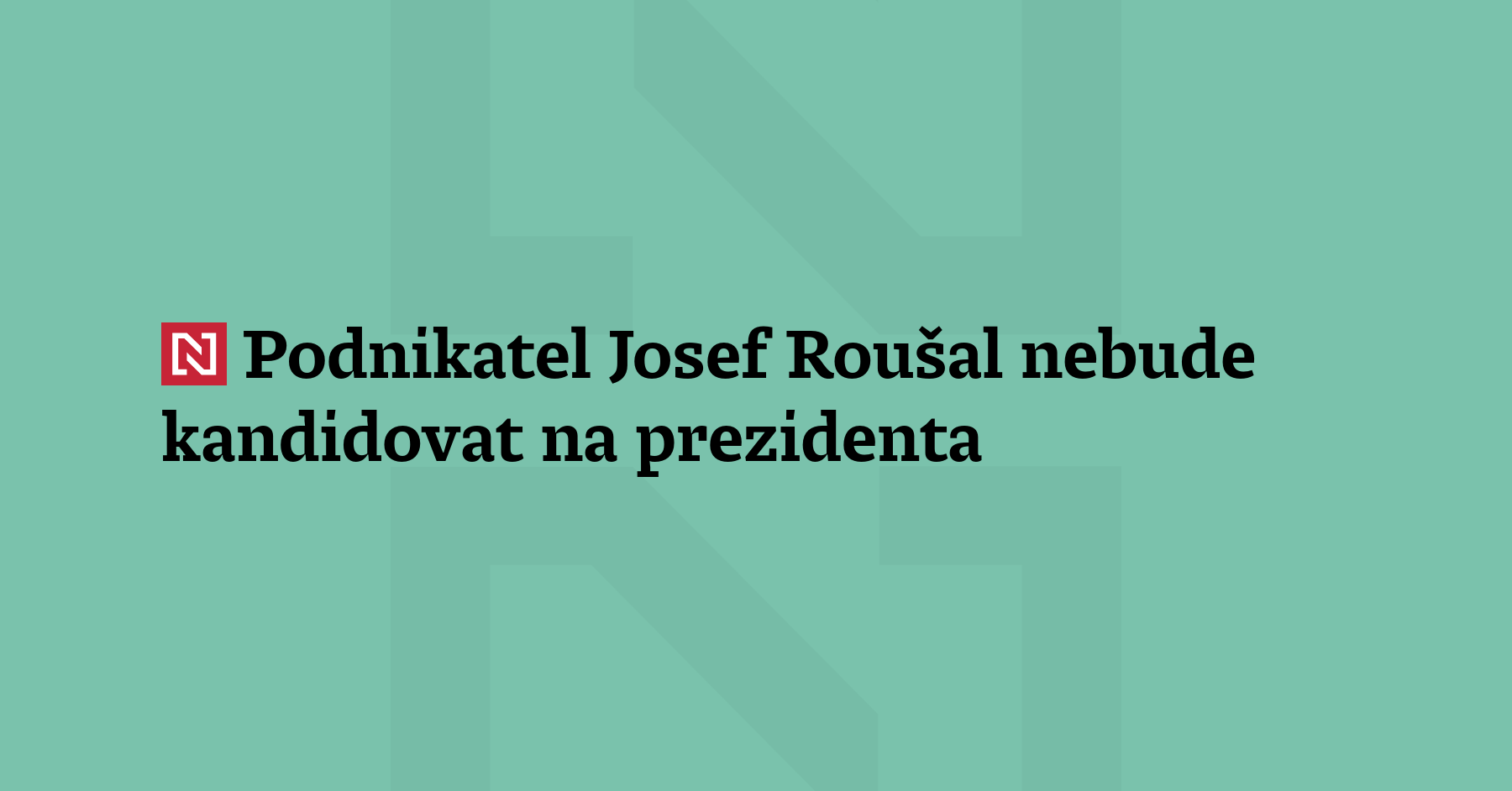 Podnikatel Josef Roušal nebude kandidovat na prezidenta