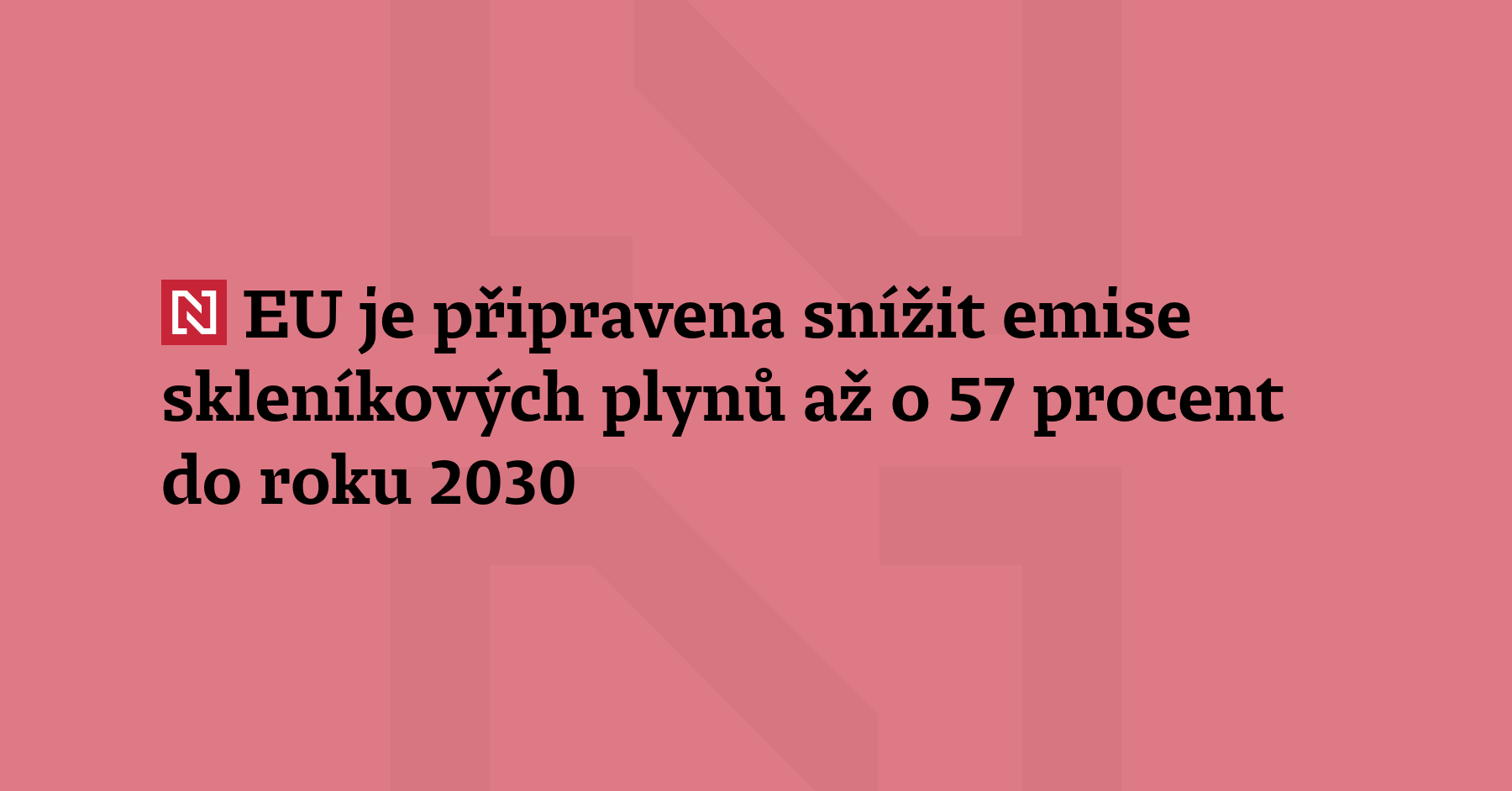 EU je připravena snížit emise skleníkových plynů až o 57 procent do ...