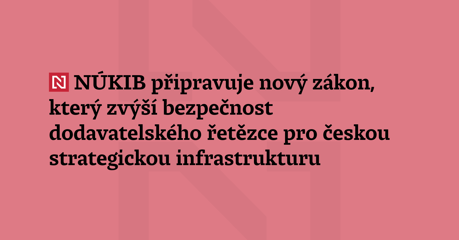 NÚKIB připravuje nový zákon, který zvýší bezpečnost dodavatelského ...