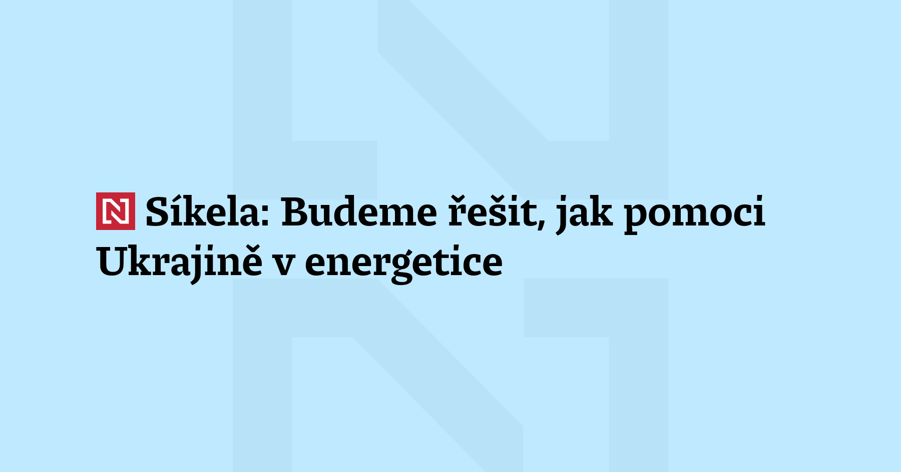 Síkela: Budeme řešit, jak pomoci Ukrajině v energetice