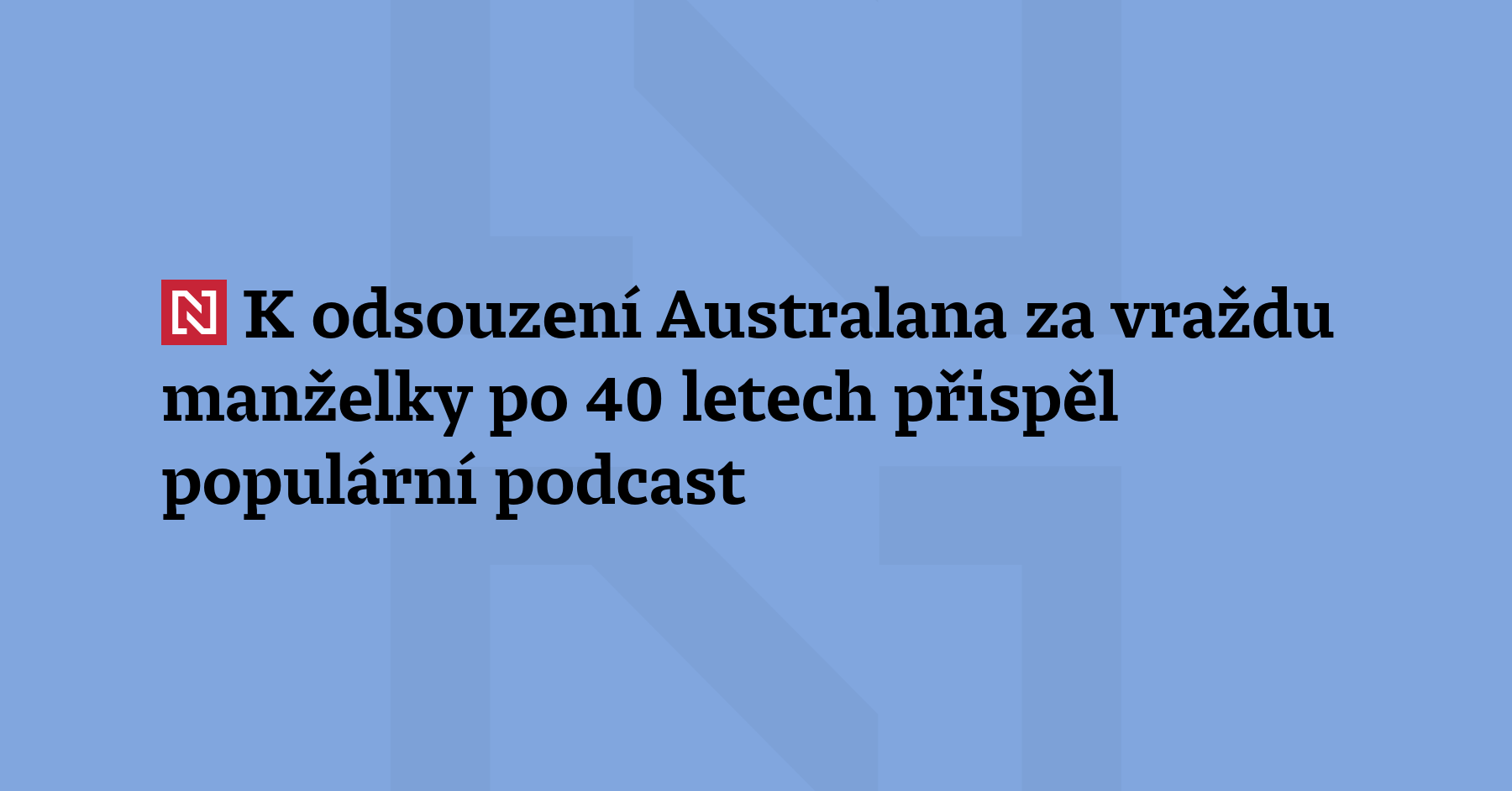 K odsouzení Australana za vraždu manželky po 40 letech přispěl populární podcast