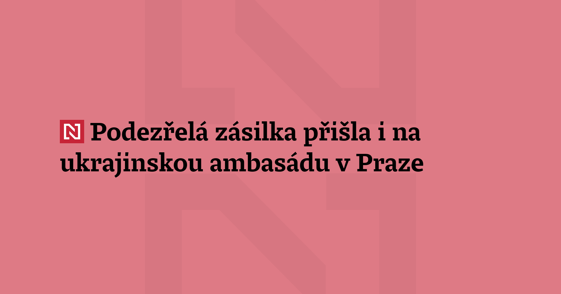 Podezřelá zásilka přišla i na ukrajinskou ambasádu v Praze