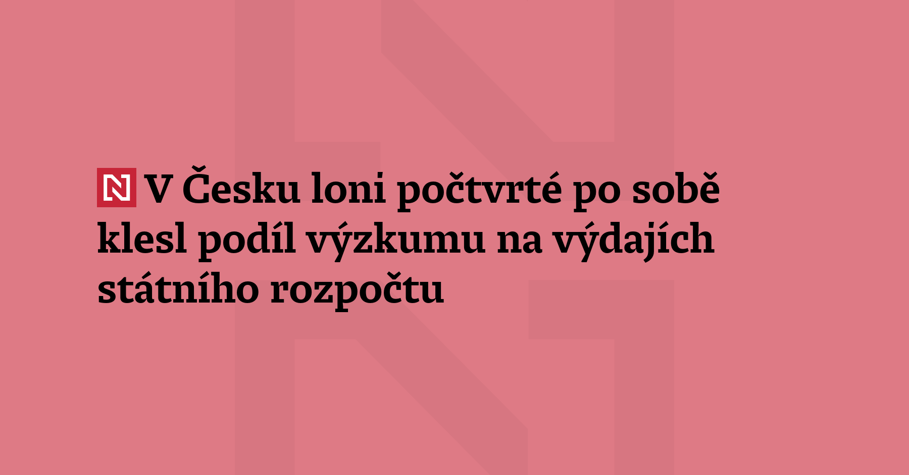 V Česku Loni Počtvrté Po Sobě Klesl Podíl Výzkumu Na Výdajích Státního