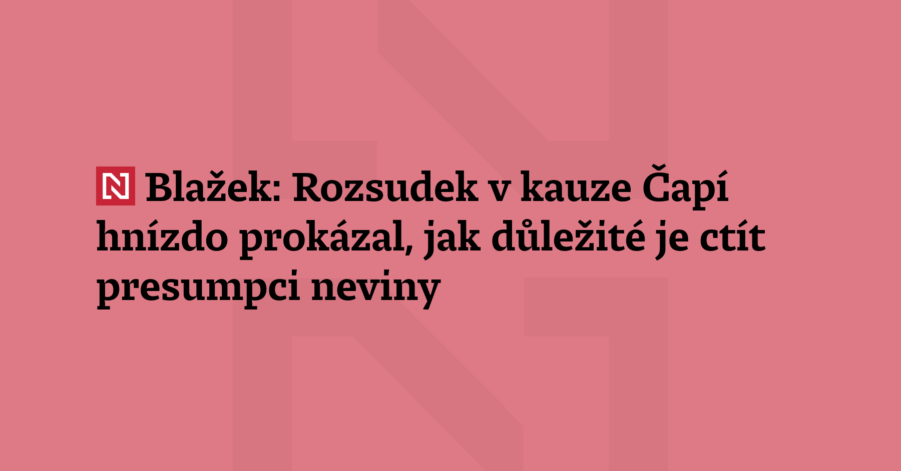 Blažek: Rozsudek v kauze Čapí hnízdo prokázal, jak důležité je ctít presumpci neviny