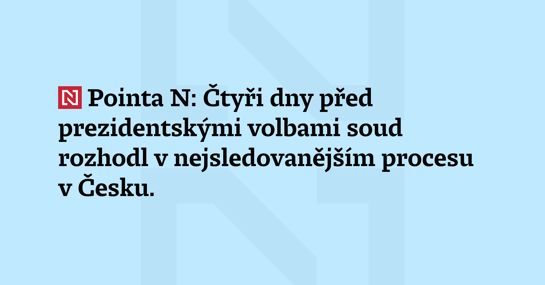 Pointa N: Čtyři dny před prezidentskými volbami soud rozhodl v ...