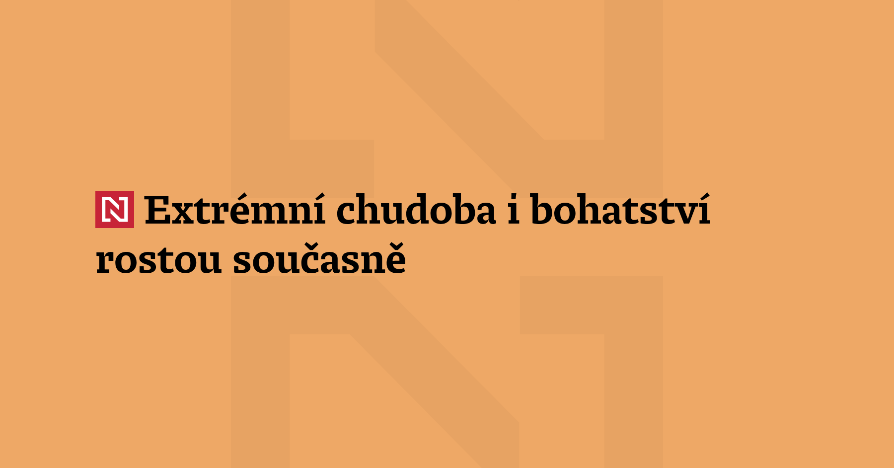 Extrémní chudoba i bohatství rostou současně