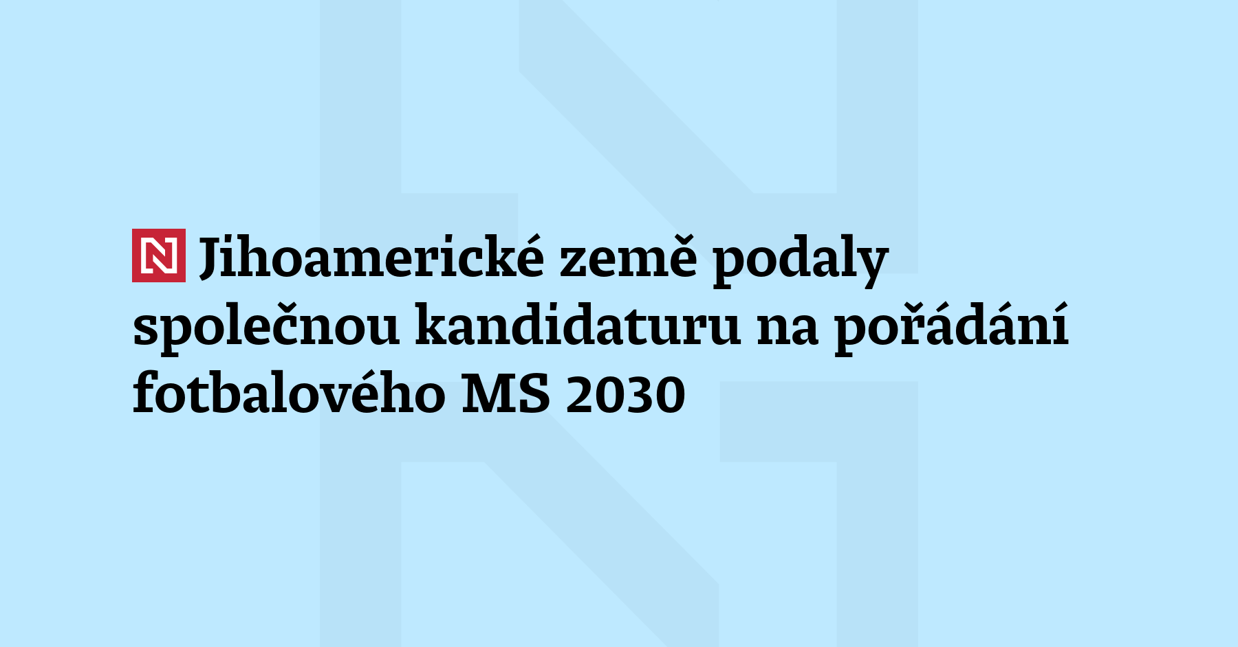 Jihoamerické země podaly společnou kandidaturu na pořádání fotbalového MS 2030