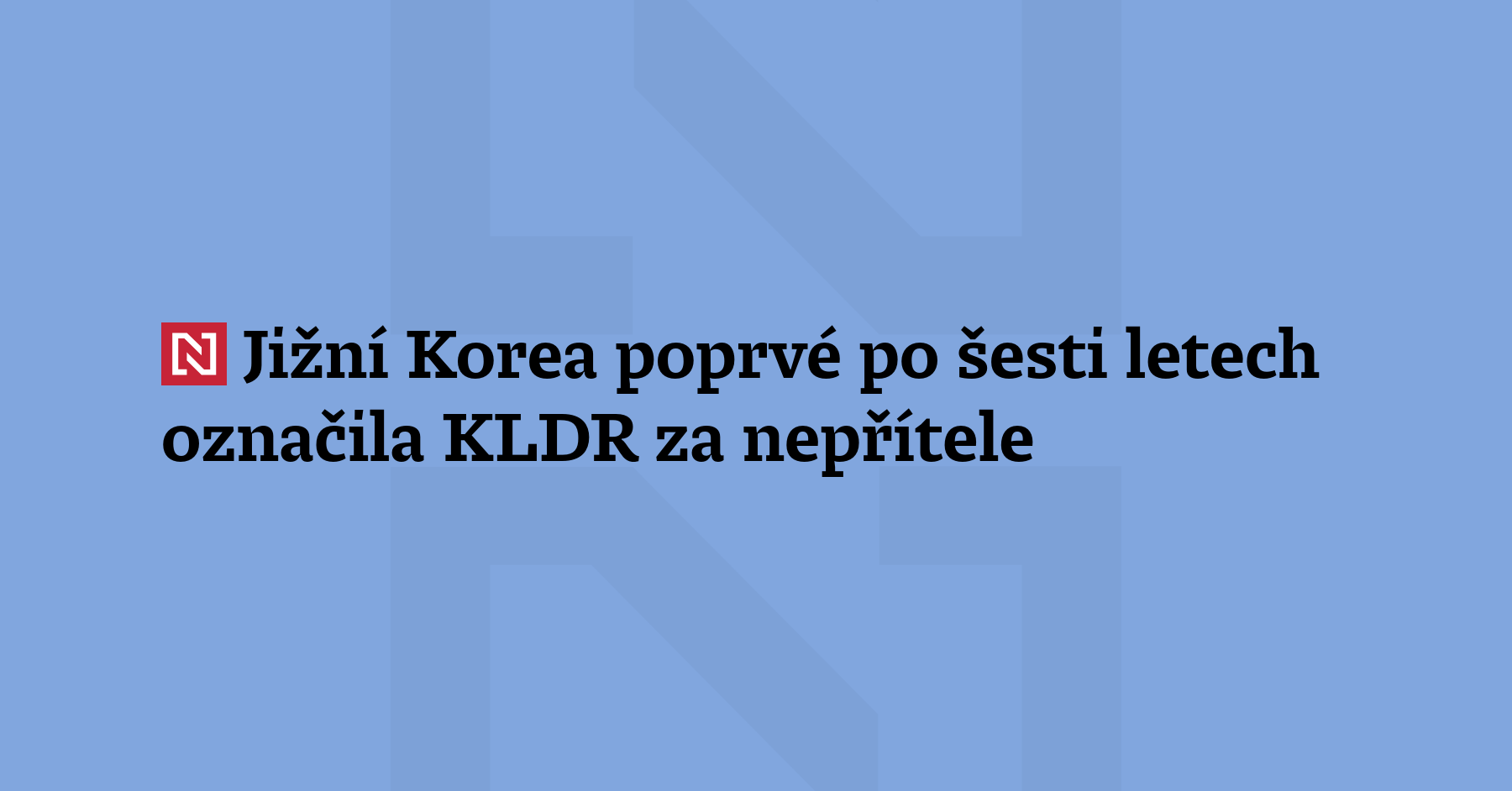 Jižní Korea poprvé po šesti letech označila KLDR za nepřítele