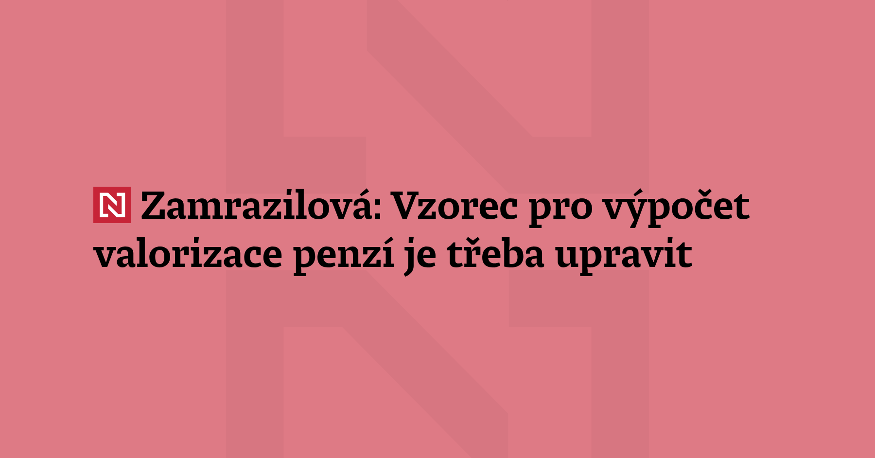 Zamrazilová: Vzorec pro výpočet valorizace penzí je třeba upravit