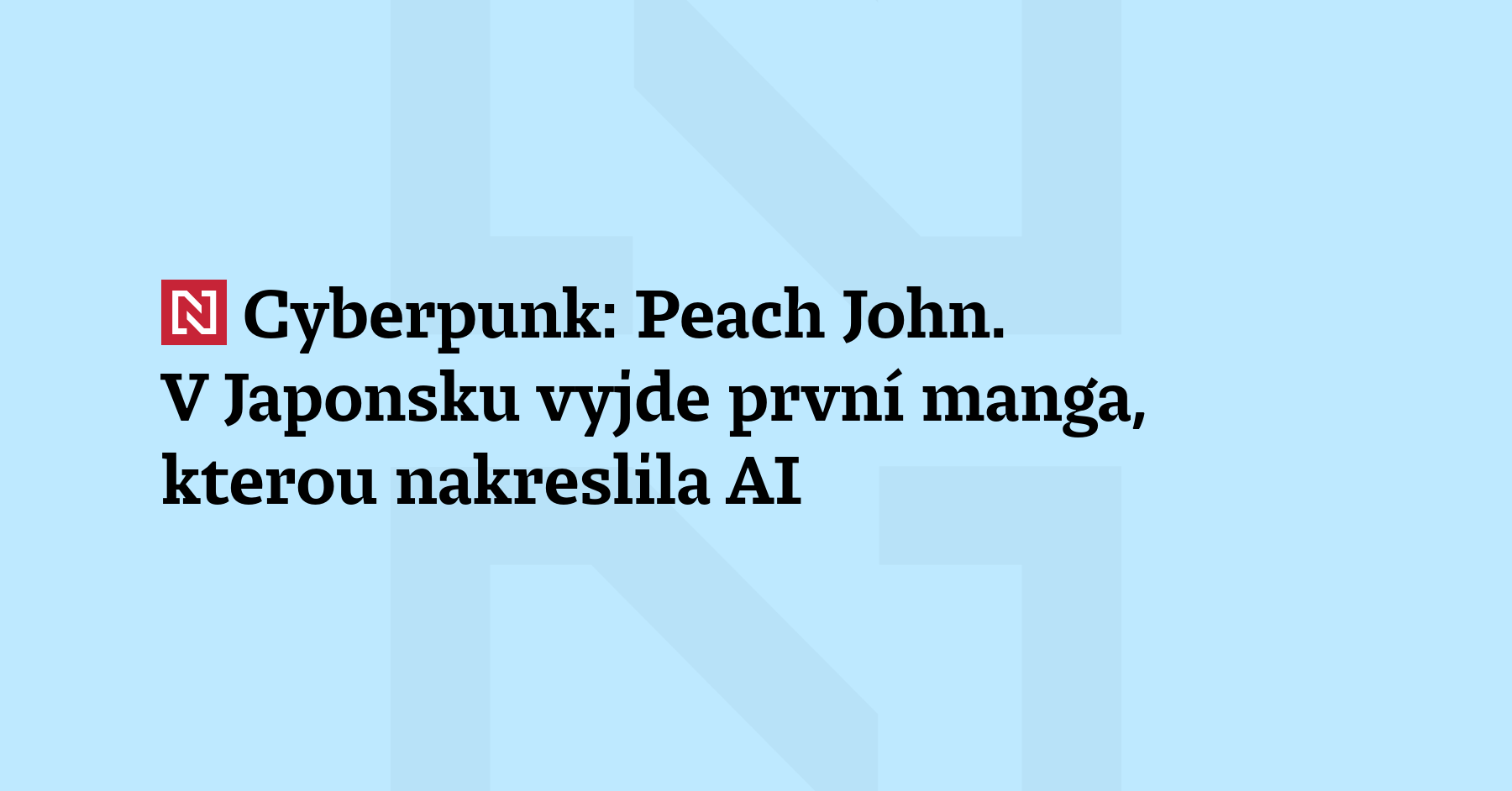 Cyberpunk: Peach John. V Japonsku vyjde první manga, kterou nakreslila AI