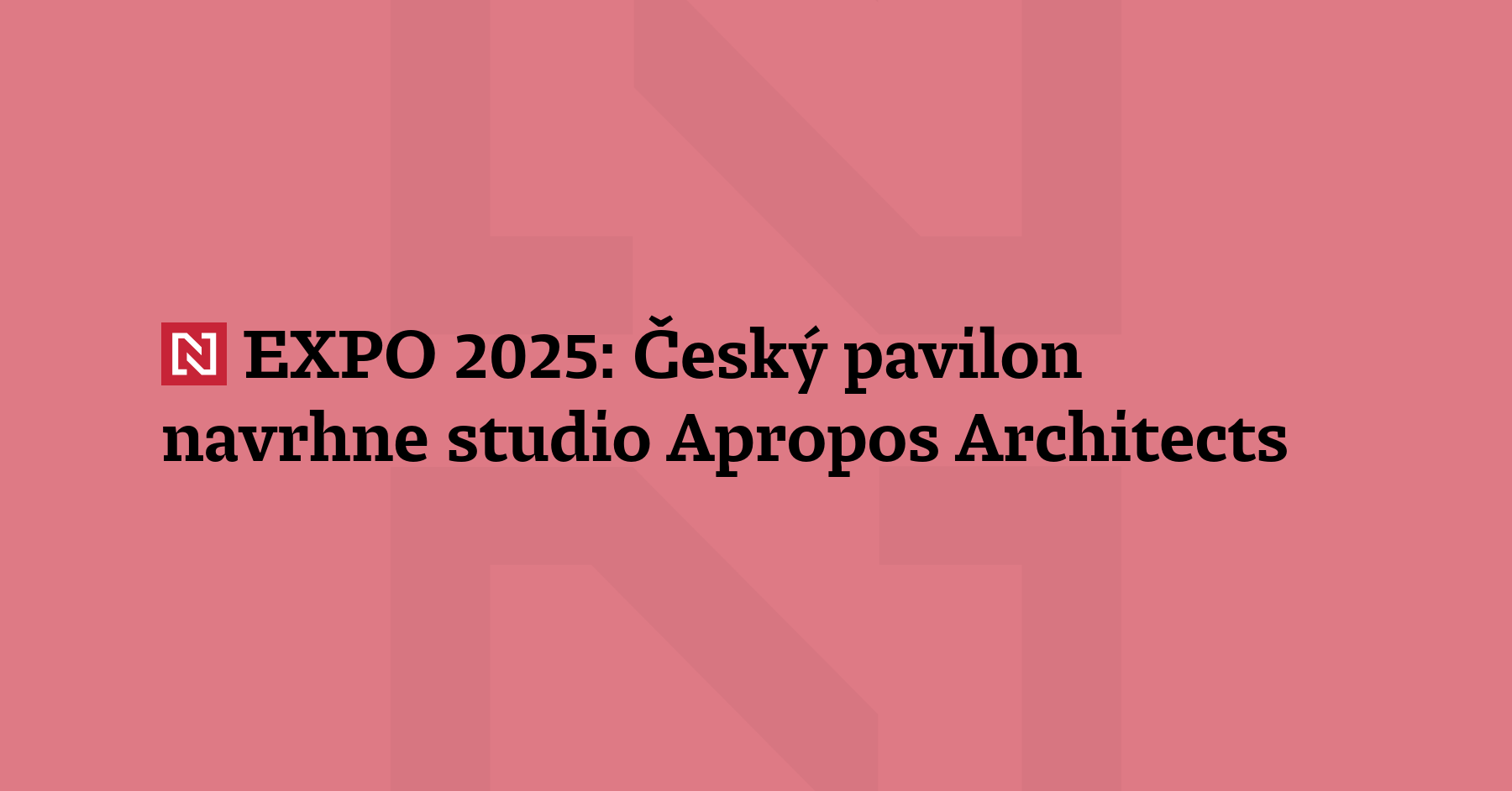 EXPO 2025: Český pavilon navrhne studio Apropos Architects
