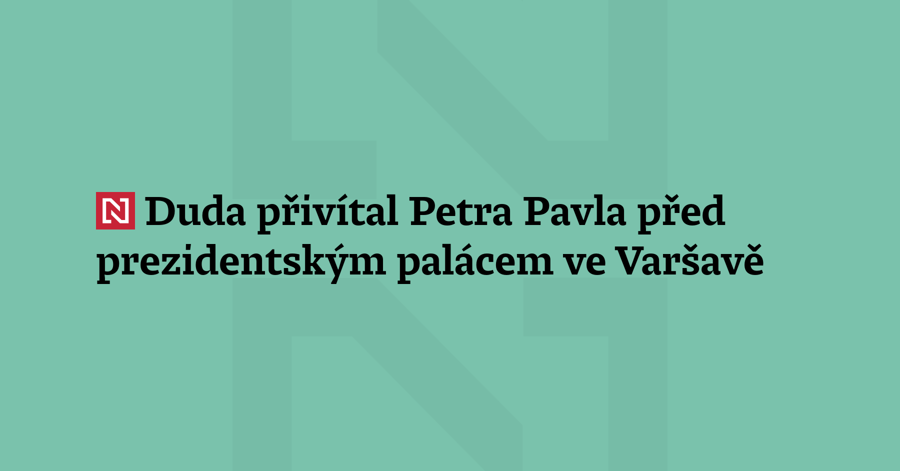 Duda přivítal Petra Pavla před prezidentským palácem ve Varšavě