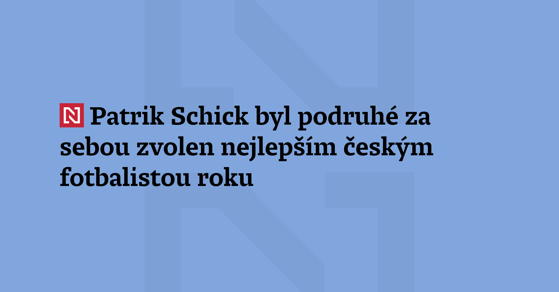 Patrik Schick byl podruhé za sebou zvolen nejlepším českým fotbalistou roku