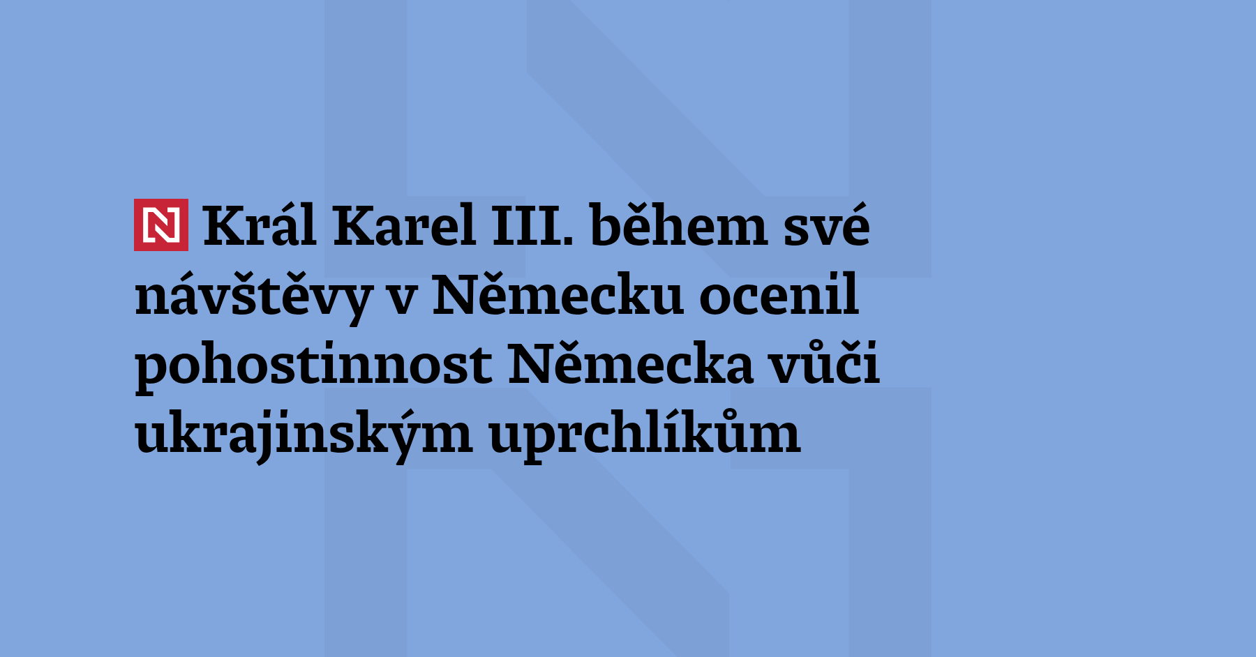 Král Karel III. během své návštěvy v Německu ocenil pohostinnost ...