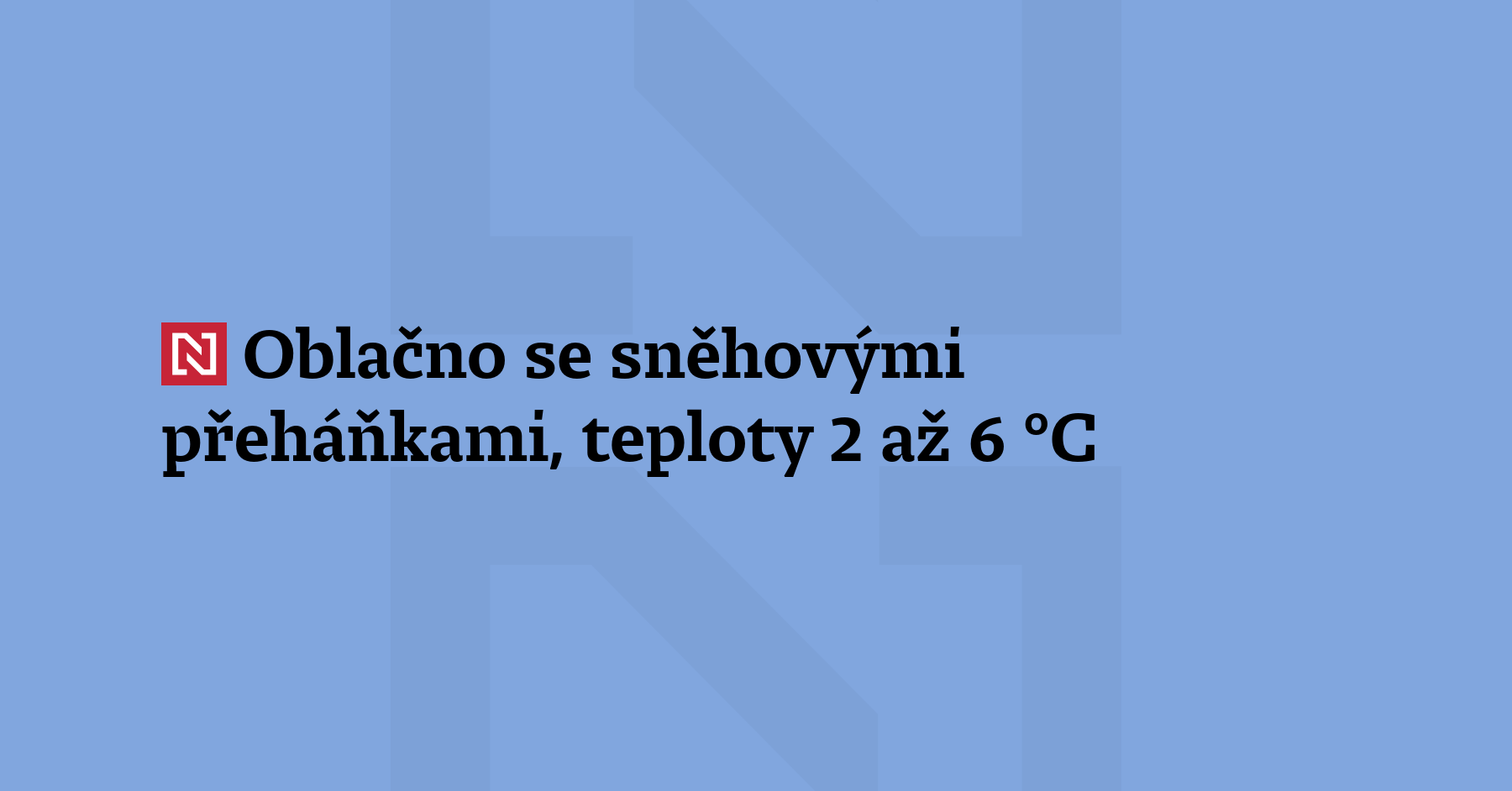 Oblačno se sněhovými přeháňkami, teploty 2 až 6 °C