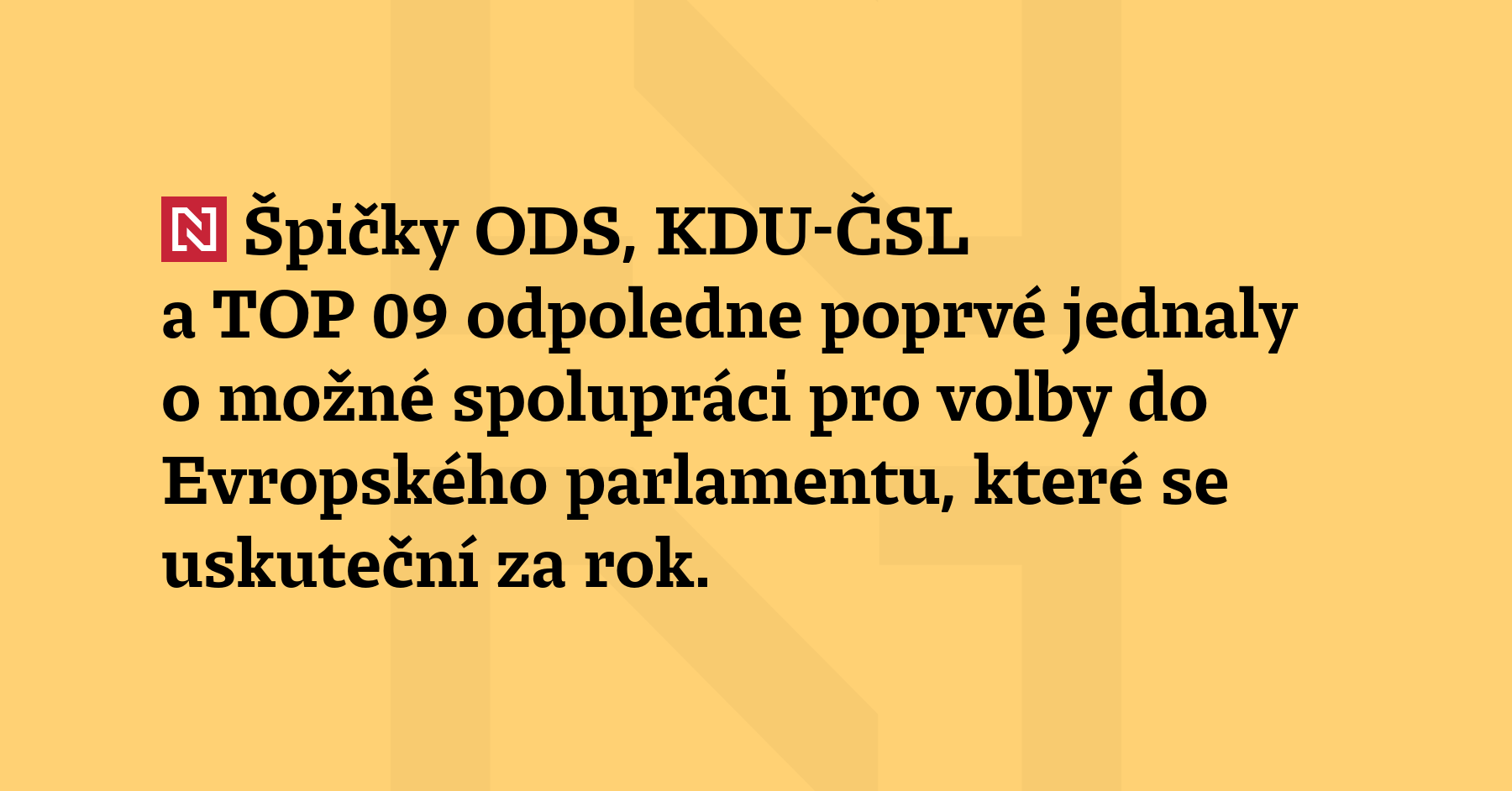 Špičky ODS, KDU-ČSL a TOP 09 odpoledne poprvé jednaly o možné spolupráci pro volby do Evropského ...