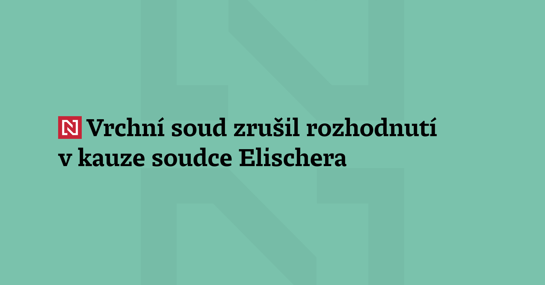 Vrchní soud zrušil rozhodnutí v kauze soudce Elischera