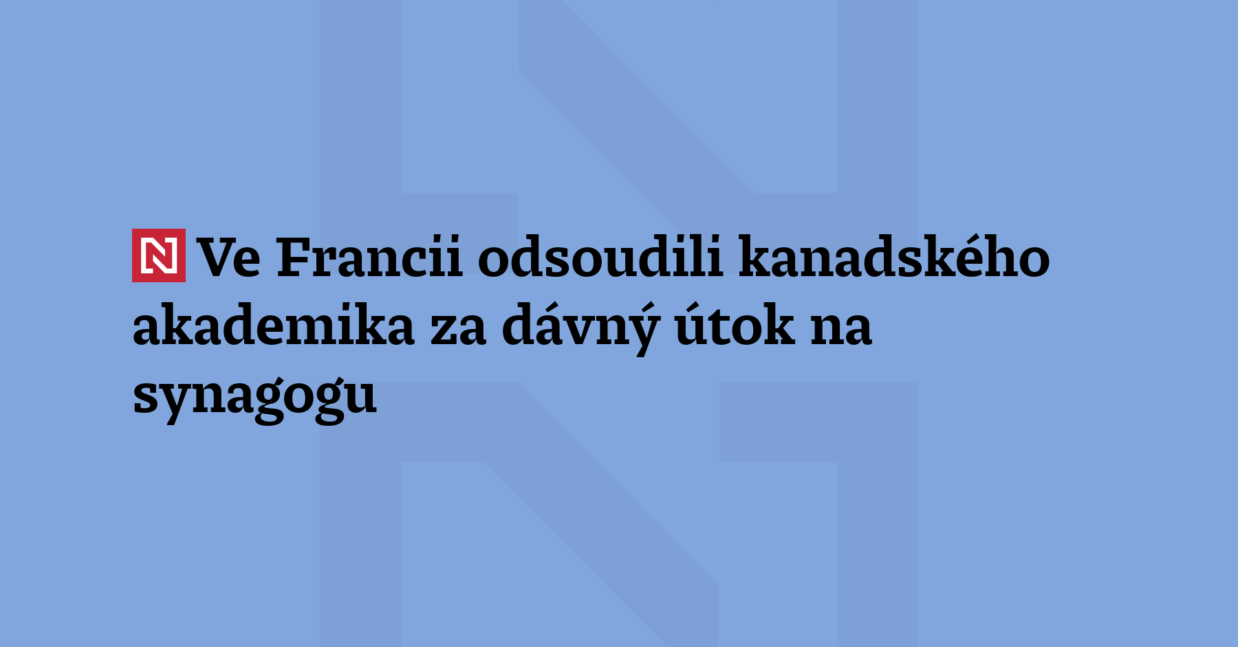 Ve Francii odsoudili kanadského akademika za dávný útok na synagogu