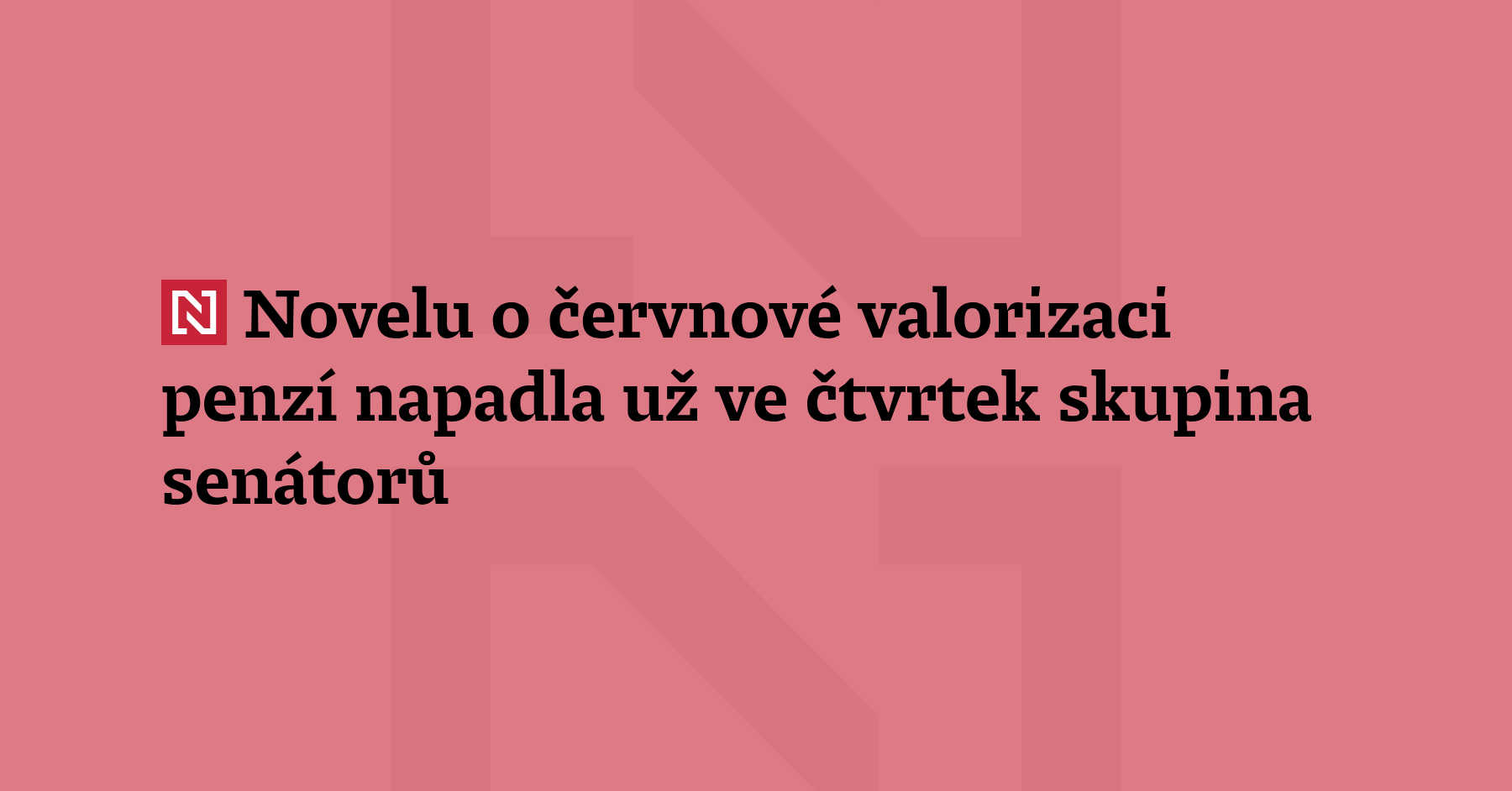 Novelu o červnové valorizaci penzí napadla už ve čtvrtek skupina senátorů