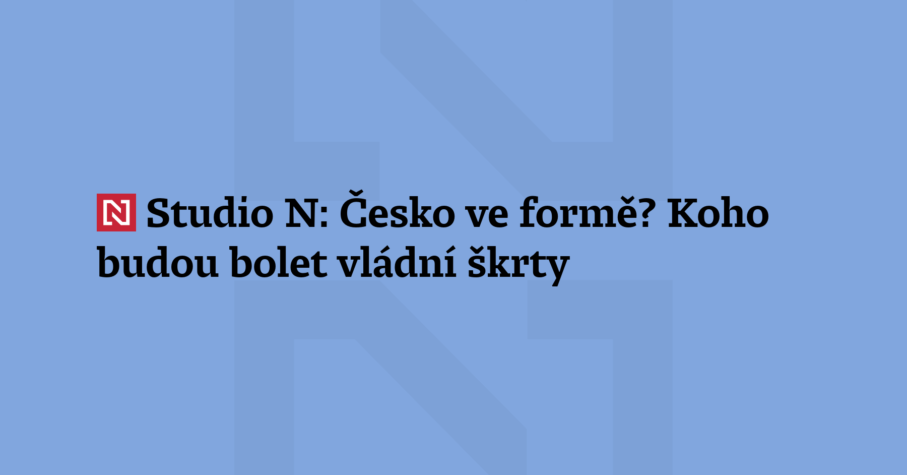 Studio N: Česko ve formě? Koho budou bolet vládní škrty