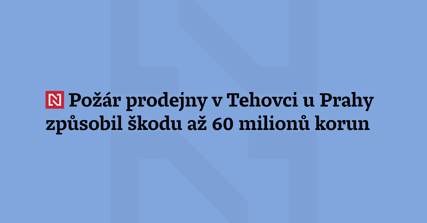 Požár prodejny v Tehovci u Prahy způsobil škodu až 60 milionů korun
