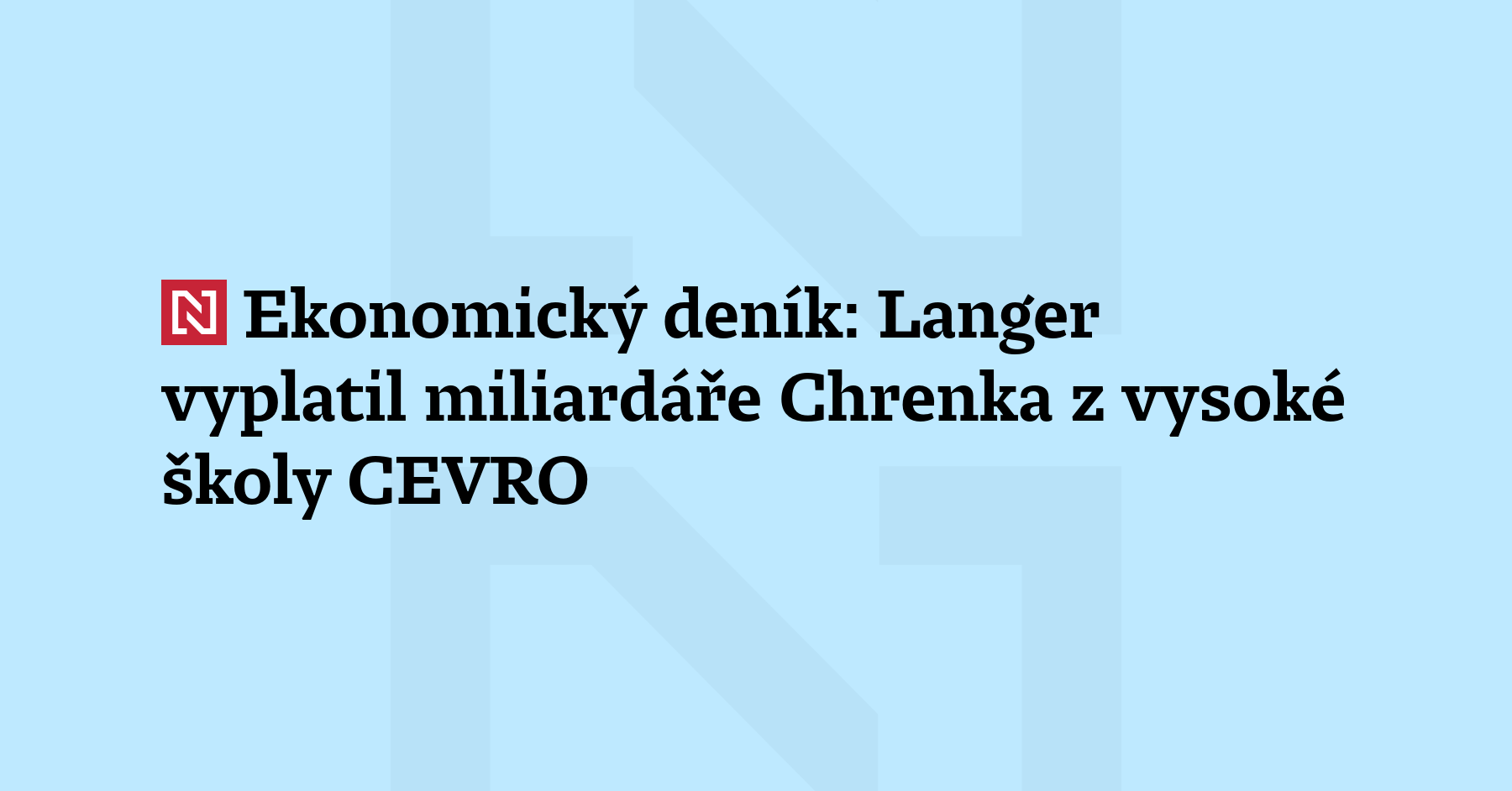 Ekonomický deník: Langer vyplatil miliardáře Chrenka z vysoké školy CEVRO
