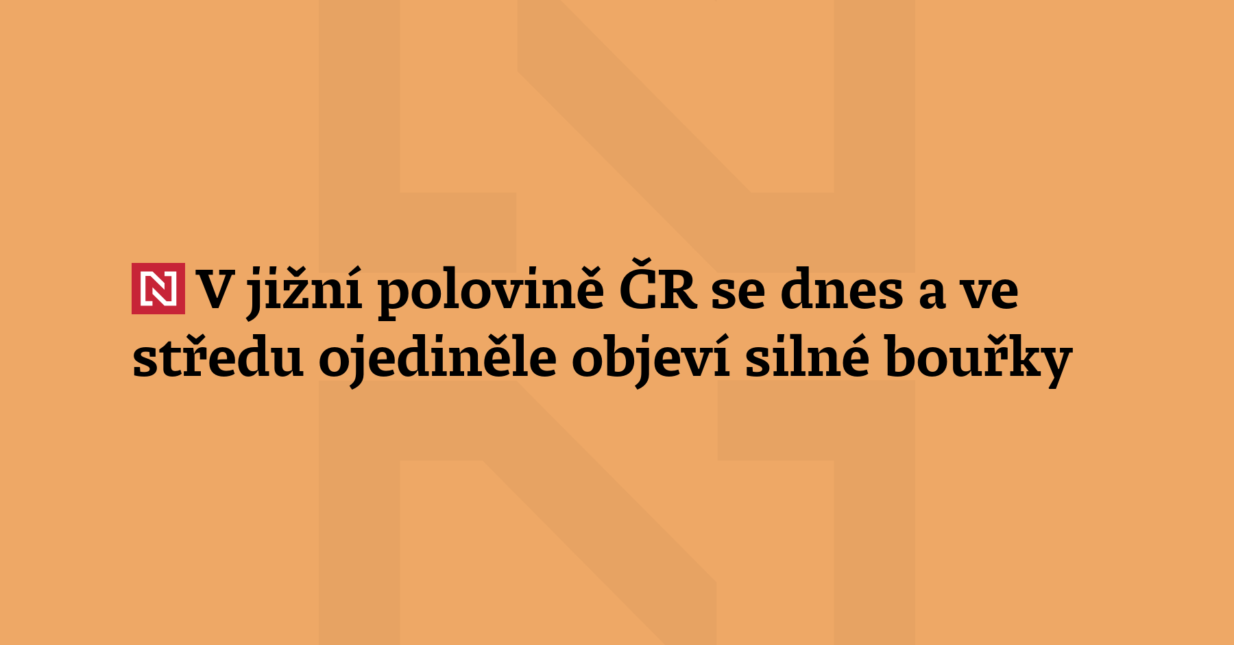 V jižní polovině ČR se dnes a ve středu ojediněle objeví silné bouřky