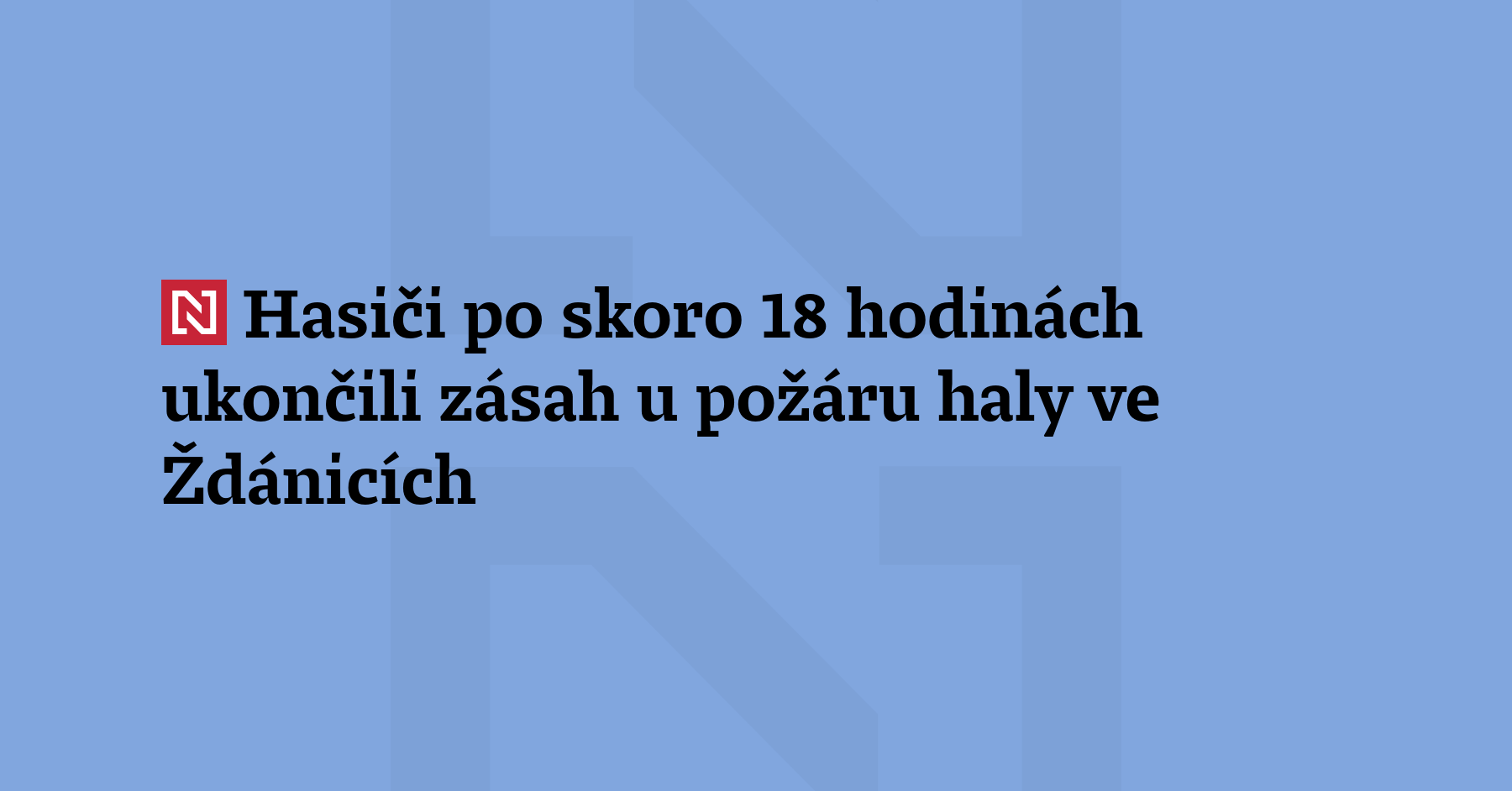 Hasiči po skoro 18 hodinách ukončili zásah u požáru haly ve Ždánicích