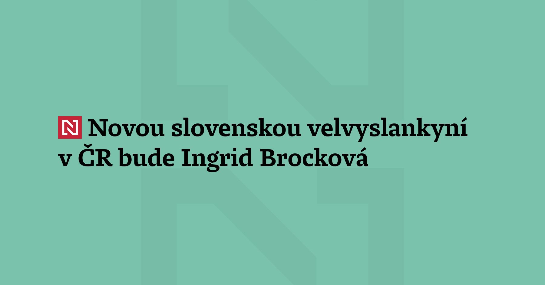Novou slovenskou velvyslankyní v ČR bude Ingrid Brocková
