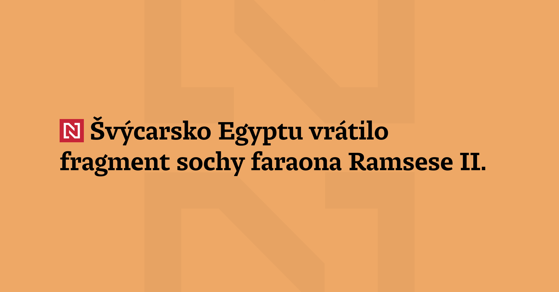 Švýcarsko Egyptu vrátilo fragment sochy faraona Ramsese II.