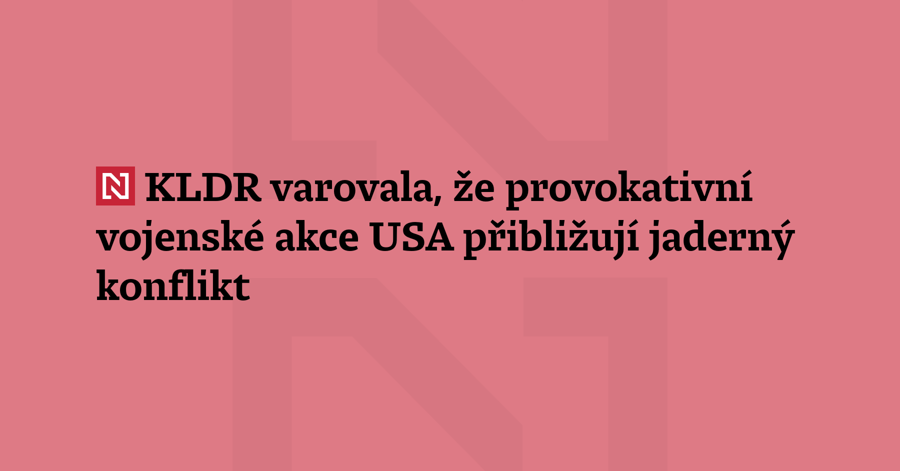 KLDR varovala, že provokativní vojenské akce USA přibližují jaderný ...