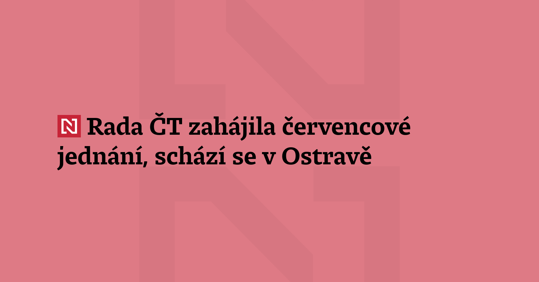 Rada ČT zahájila červencové jednání, schází se v Ostravě