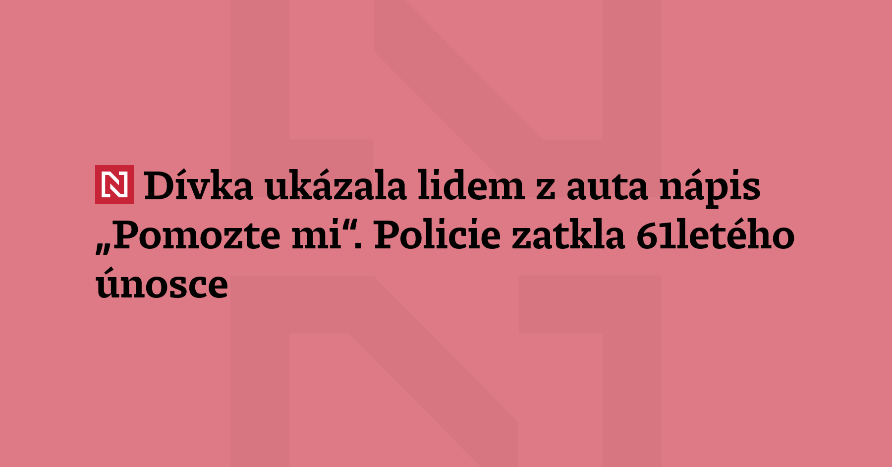 Dívka ukázala lidem z auta nápis „Pomozte mi“. Policie zatkla 61letého ...