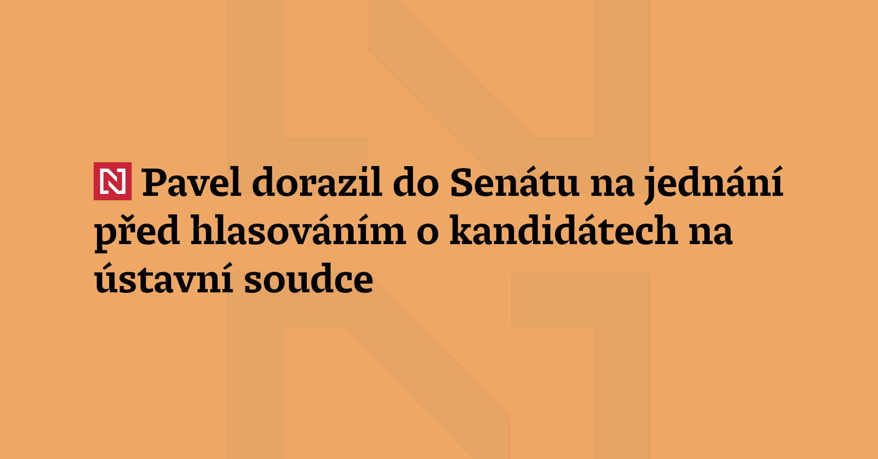 Pavel dorazil do Senátu na jednání před hlasováním o kandidátech na ...