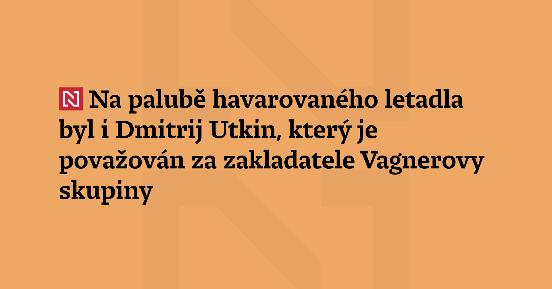 Na palubě havarovaného letadla byl i Dmitrij Utkin, který je považován ...