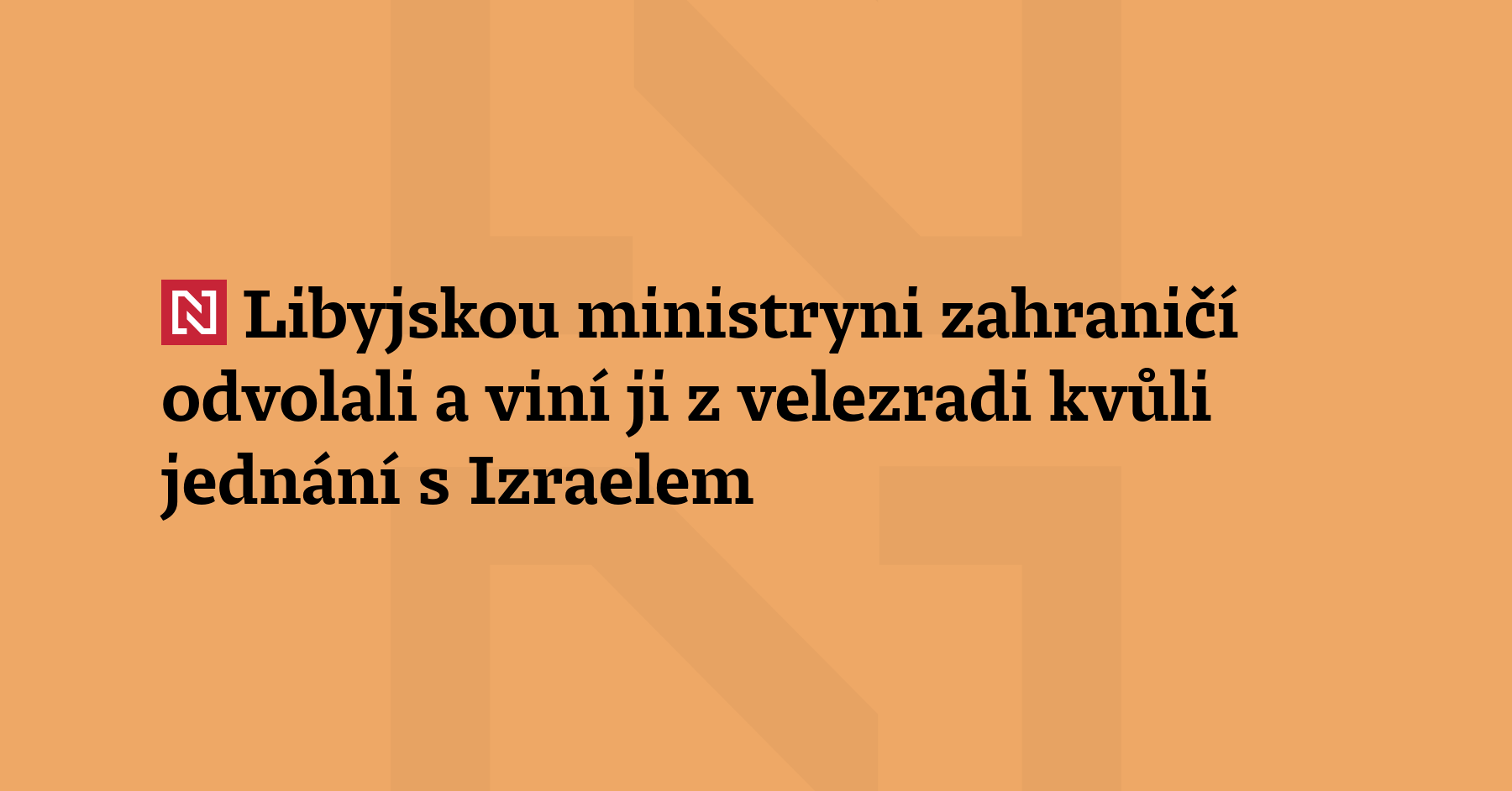 Libyjskou ministryni zahraničí odvolali a viní ji z velezradi kvůli ...