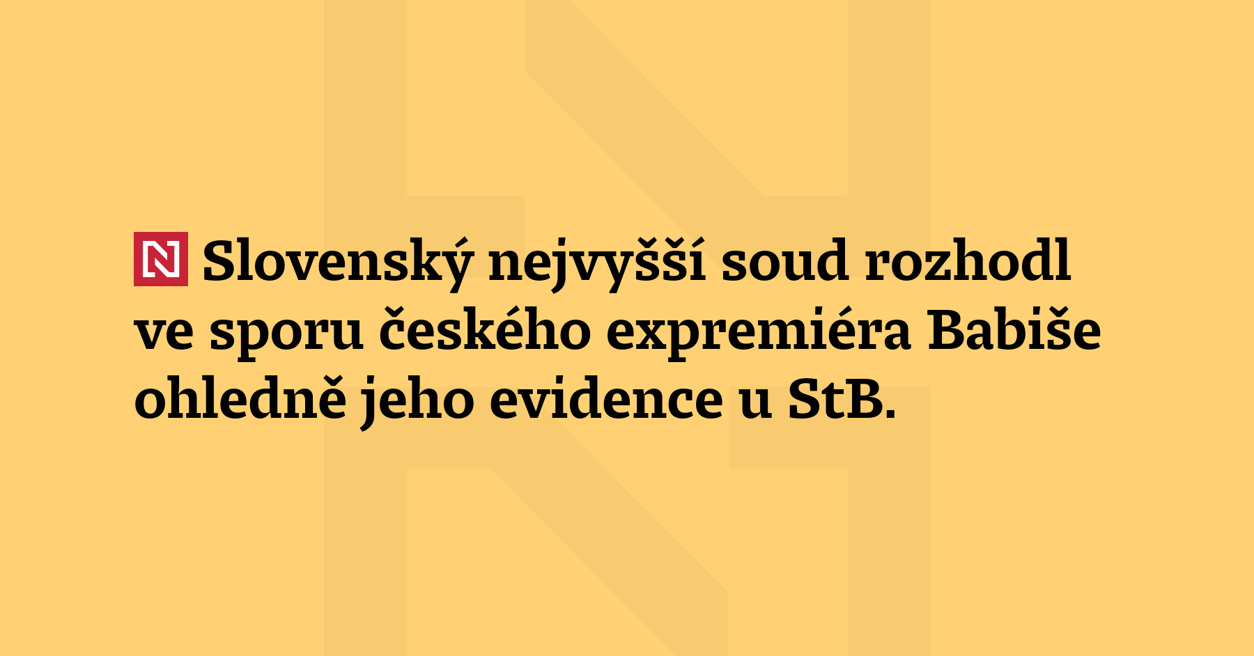 Slovenský nejvyšší soud rozhodl ve sporu českého expremiéra Babiše ohledně jeho evidence u StB.