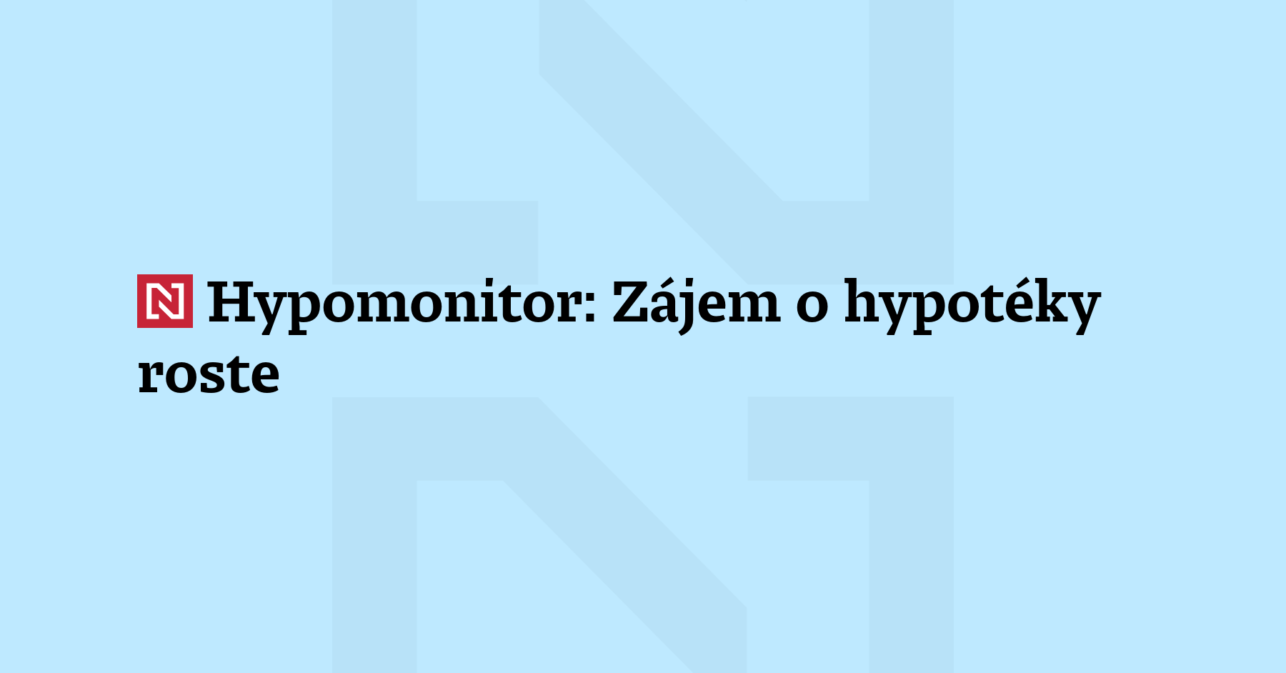 Hypomonitor: Zájem o hypotéky roste