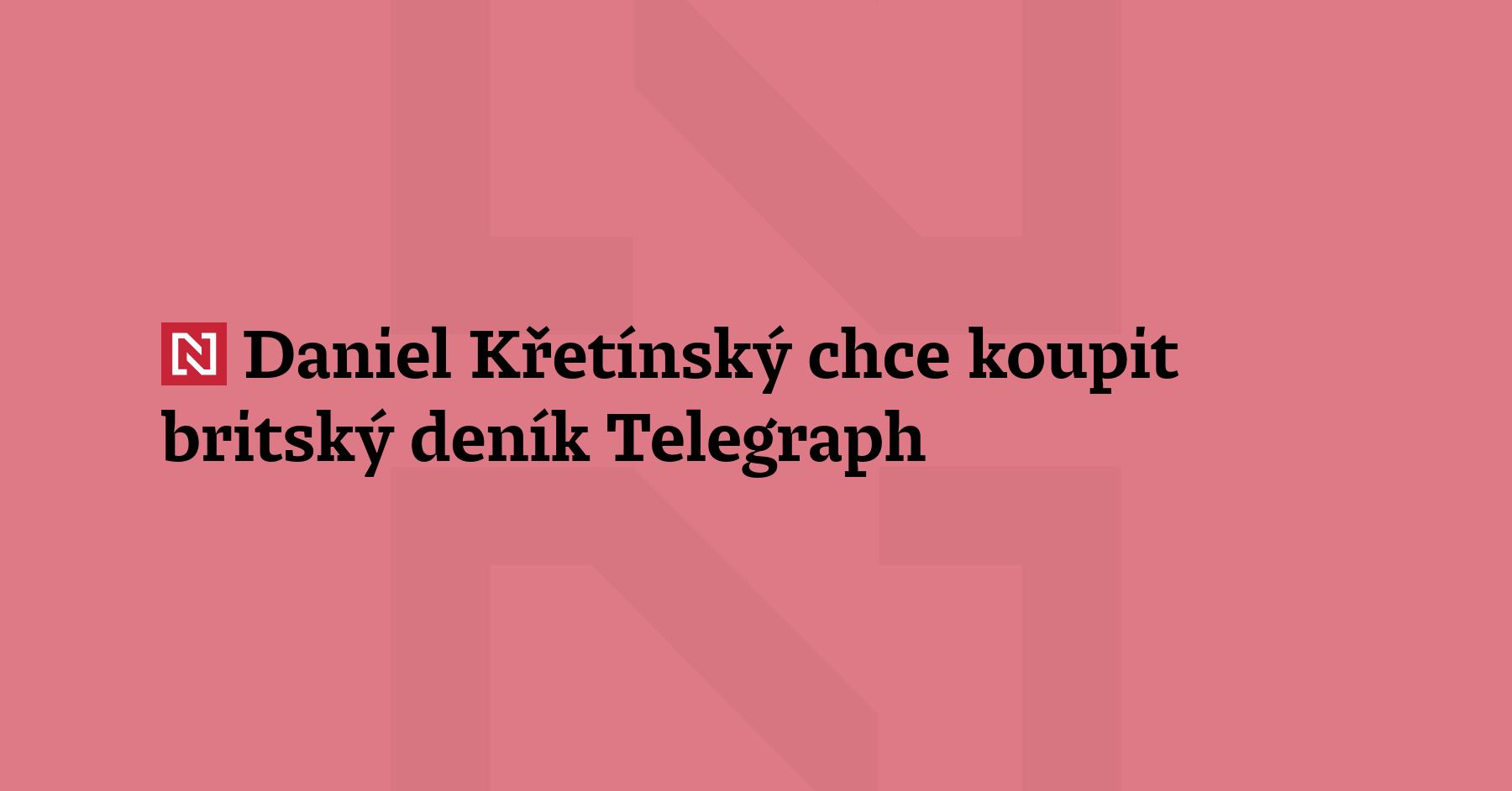 Daniel Křetínský chce koupit britský deník Telegraph