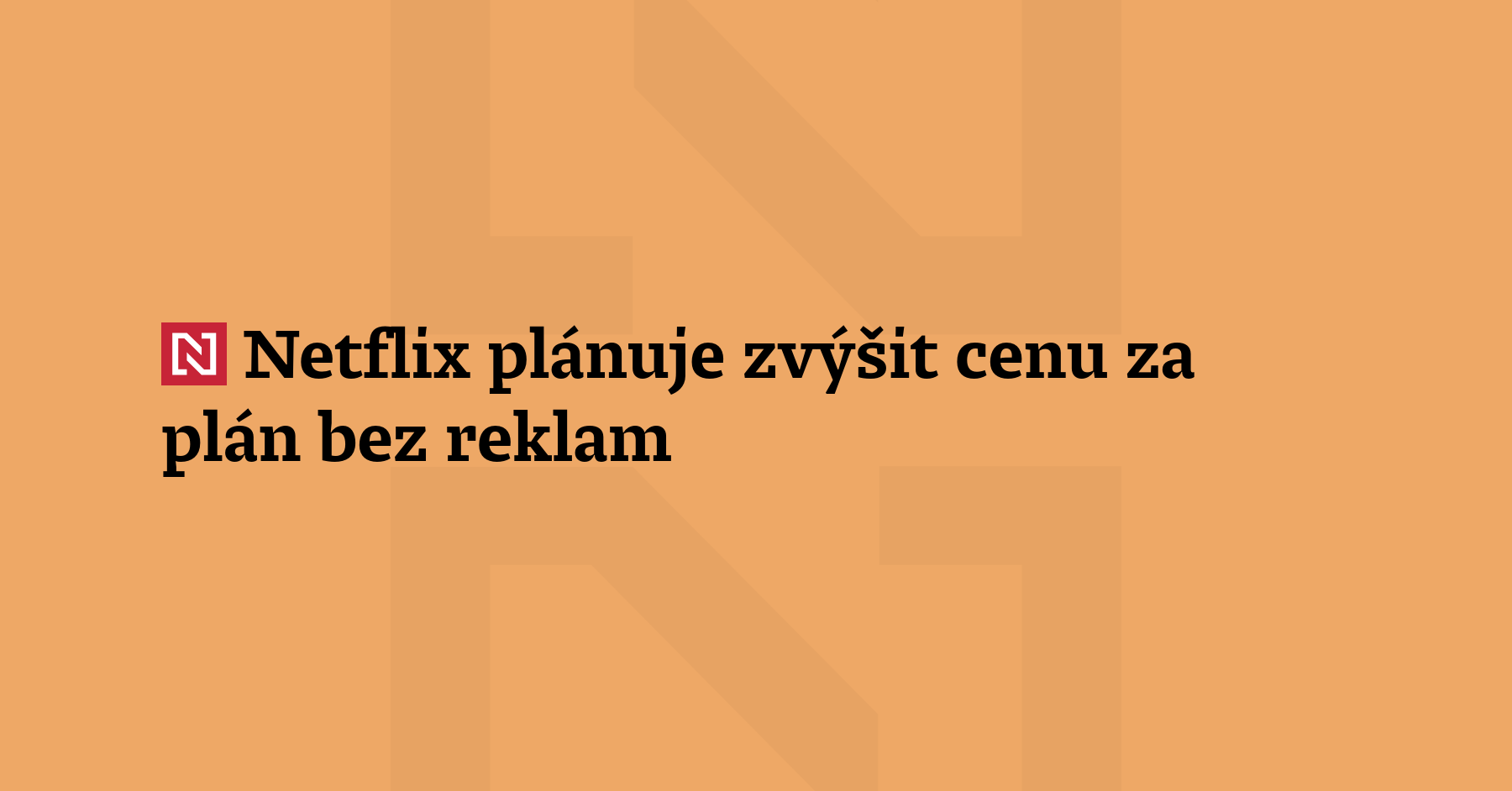 Netflix plánuje zvýšit cenu za plán bez reklam
