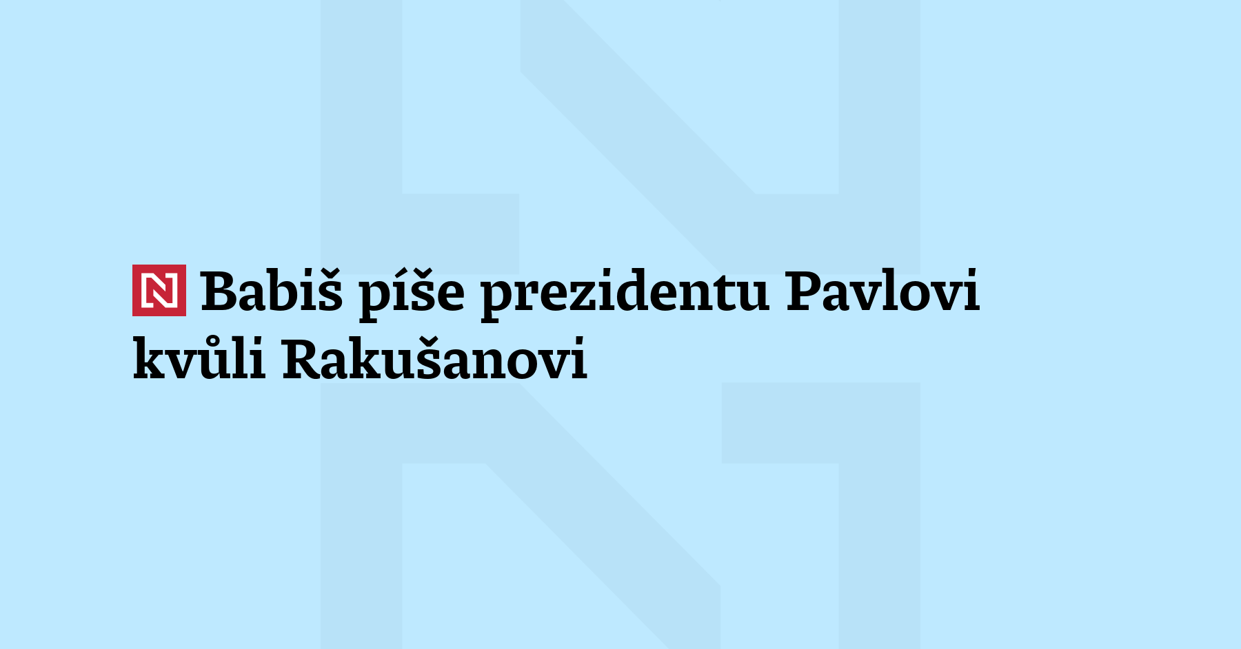 Babiš píše prezidentu Pavlovi kvůli Rakušanovi