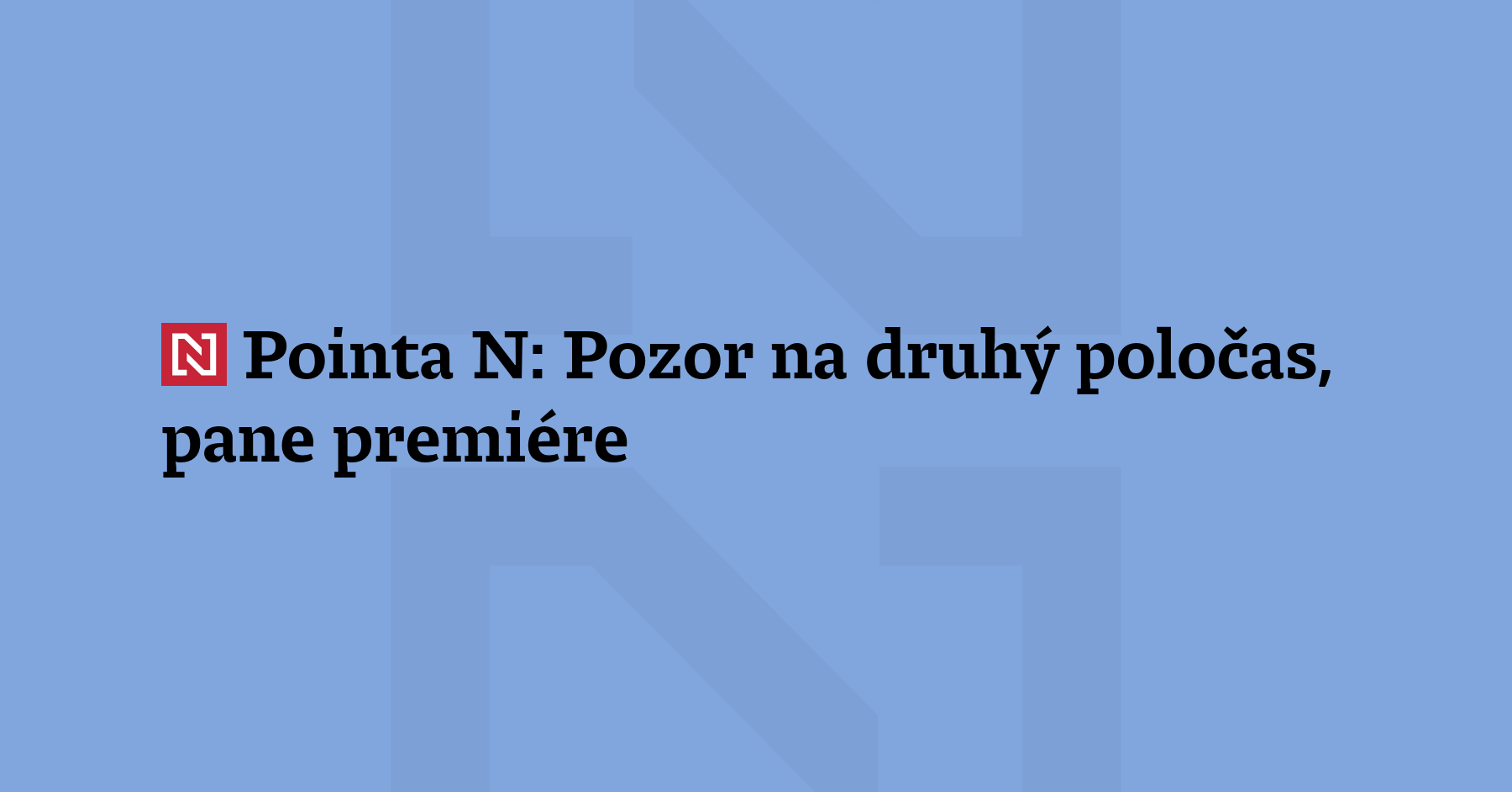 Pointa N: Pozor na druhý poločas, pane premiére