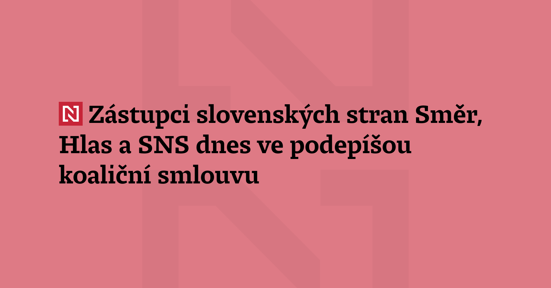 Zástupci slovenských stran Směr, Hlas a SNS dnes ve podepíšou koaliční ...