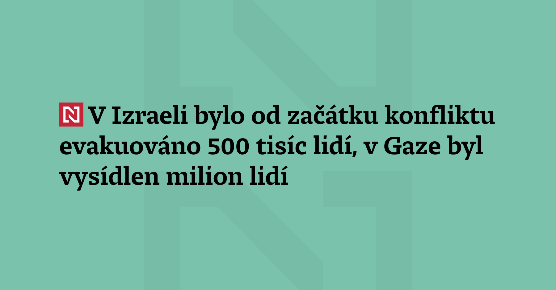 V Izraeli bylo od začátku konfliktu evakuováno 500 tisíc lidí, v Gaze byl vysídlen milion lidí