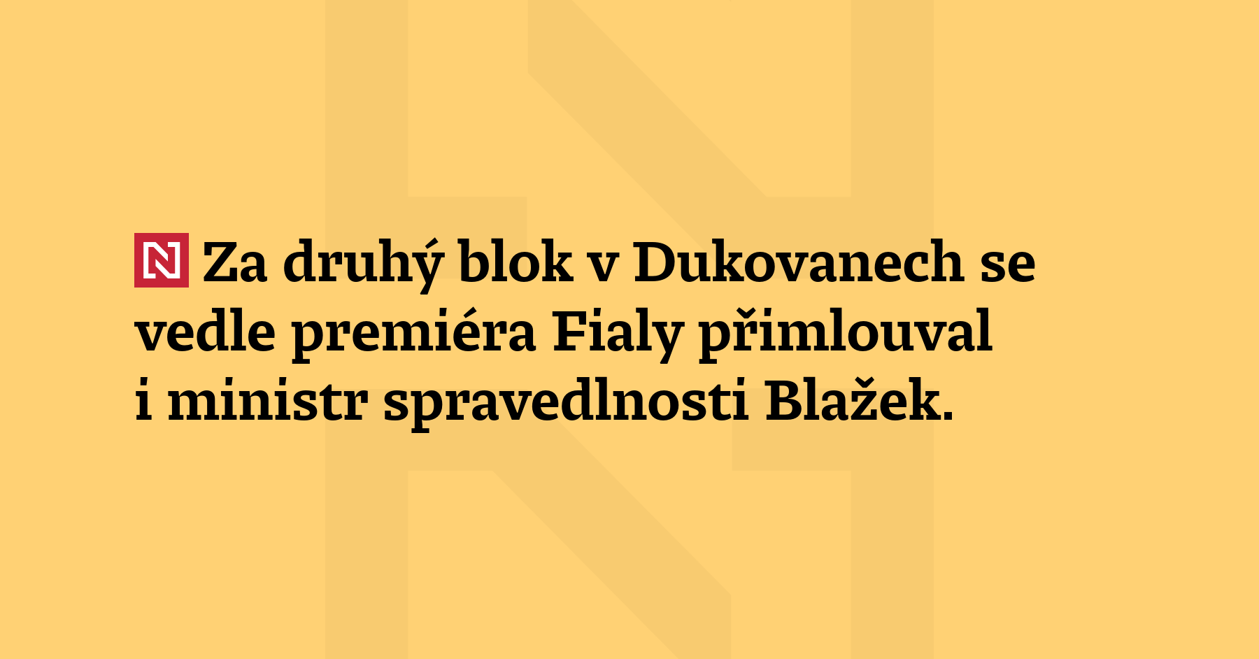 Za druhý blok v Dukovanech se vedle premiéra Fialy přimlouval i ministr spravedlnosti Blažek