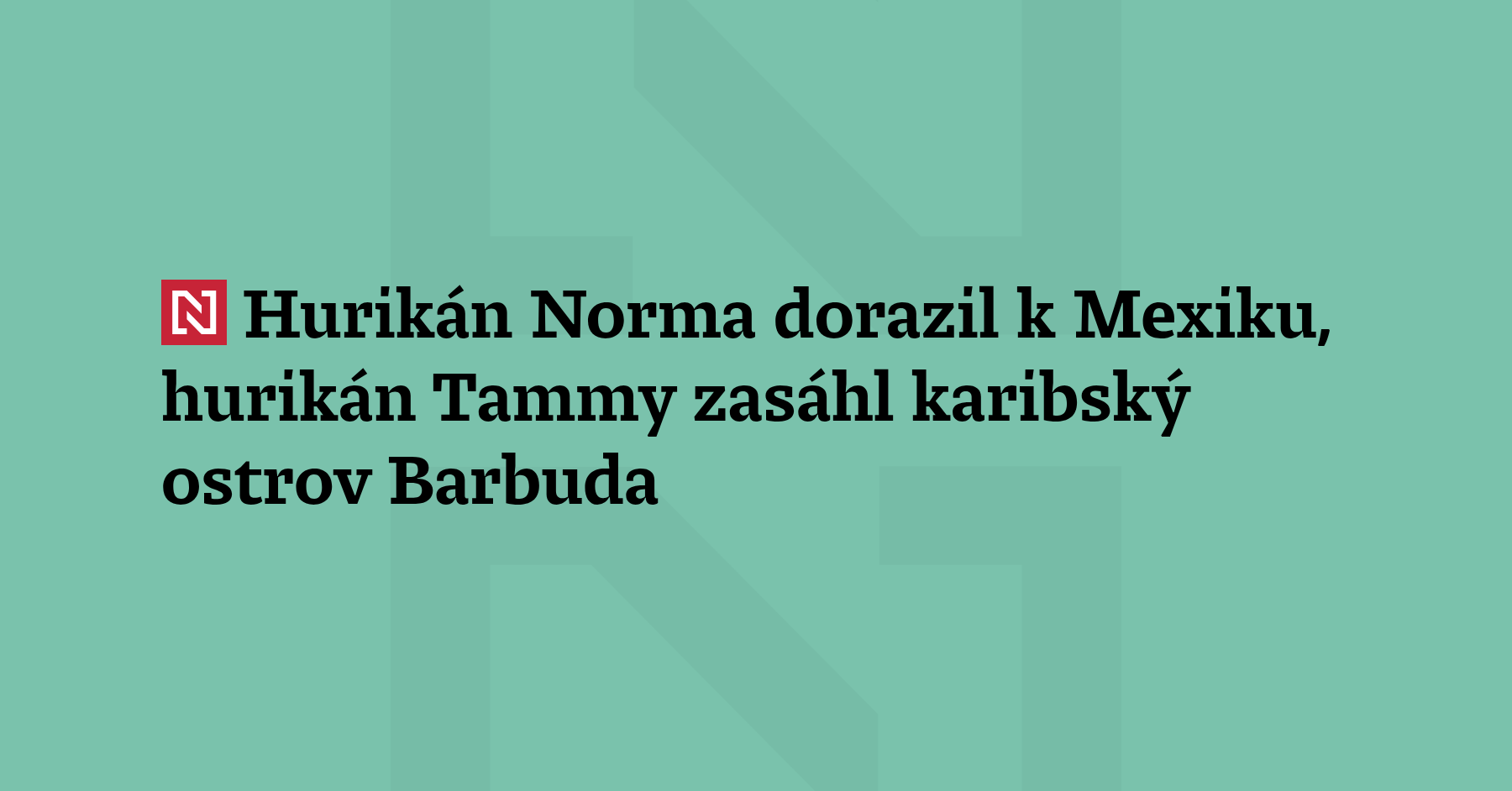 Hurikán Norma dorazil k Mexiku, hurikán Tammy zasáhl karibský ostrov ...
