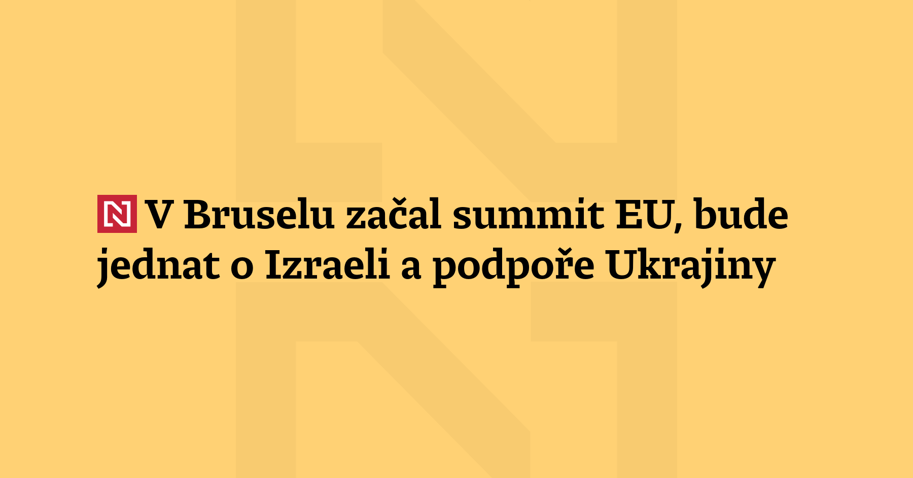 V Bruselu začal summit EU, bude jednat o Izraeli a podpoře Ukrajiny