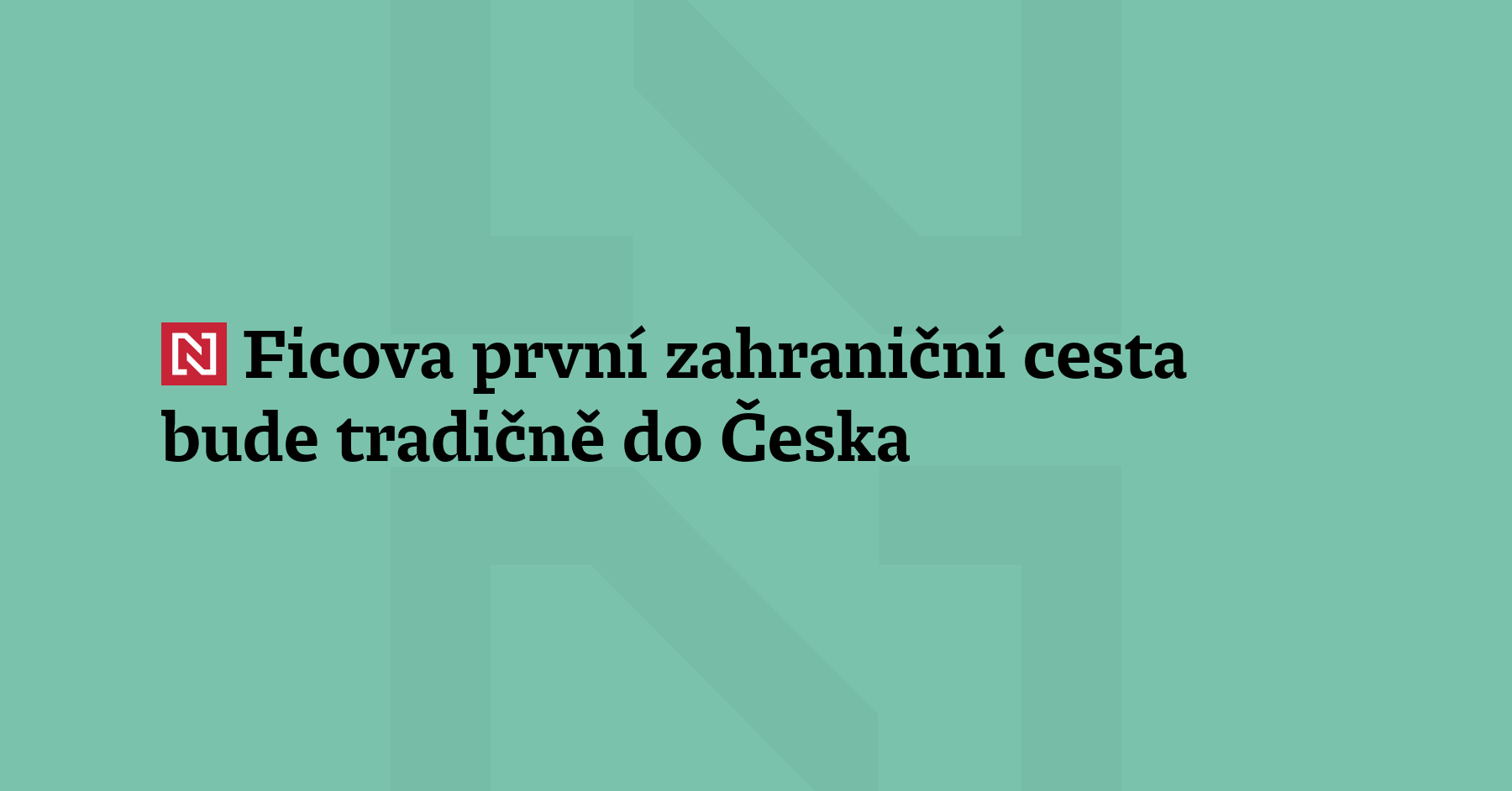 Ficova první zahraniční cesta bude tradičně do Česka