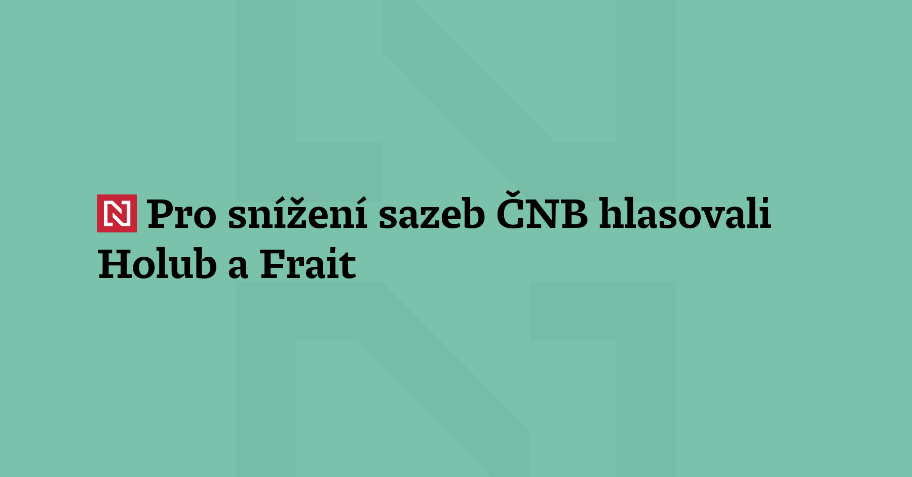 Pro snížení sazeb ČNB hlasovali Holub a Frait