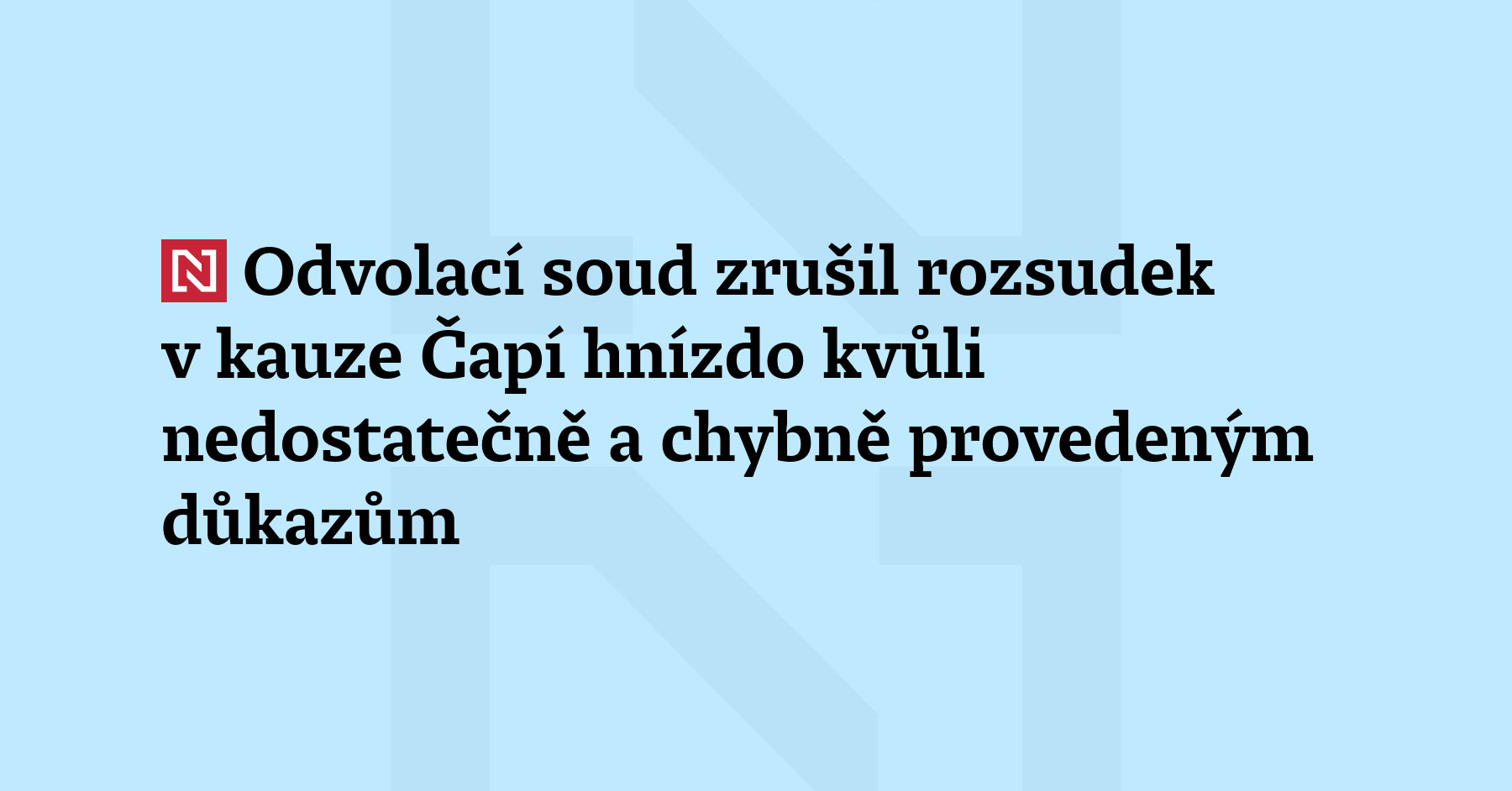 Odvolací soud zrušil rozsudek v kauze Čapí hnízdo kvůli nedostatečně a chybně provedeným důkazům